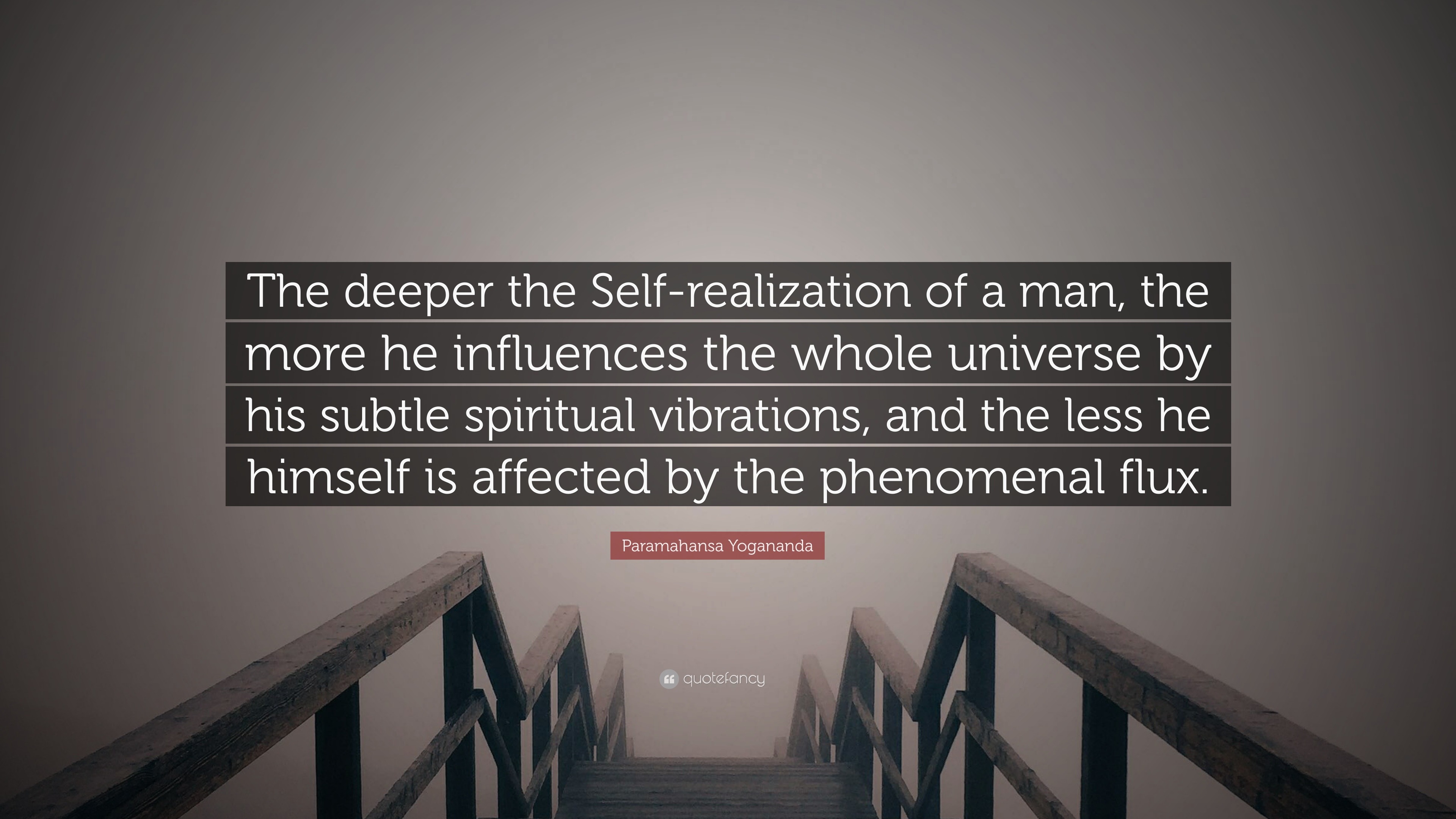 Paramahansa Yogananda Quote: “The deeper the Self-realization of a man ...
