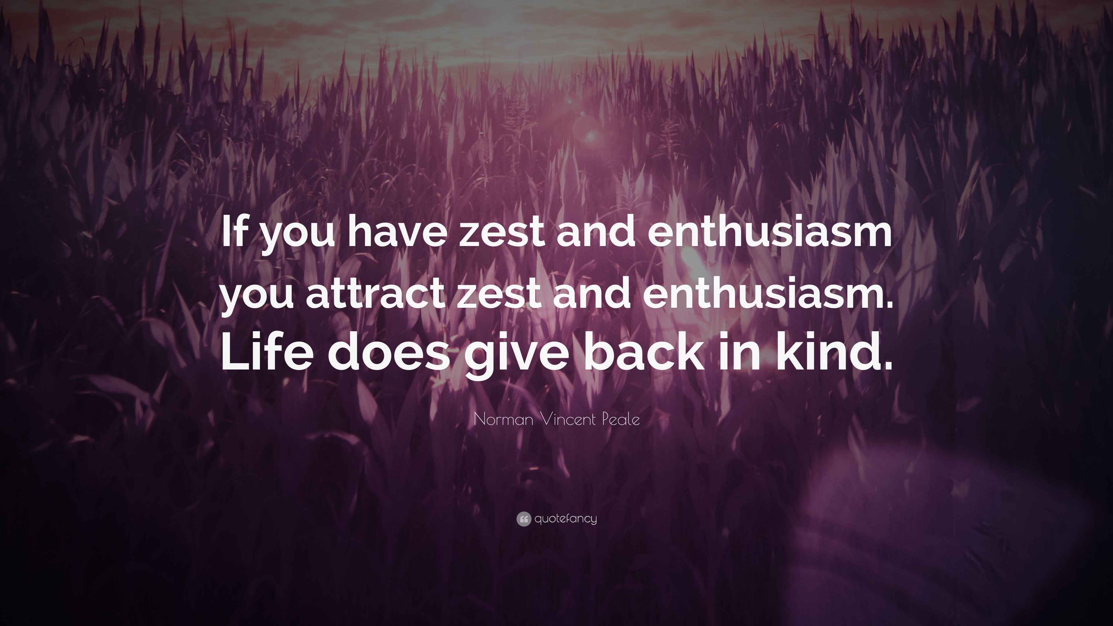 Norman Vincent Peale Quote: “If you have zest and enthusiasm you ...