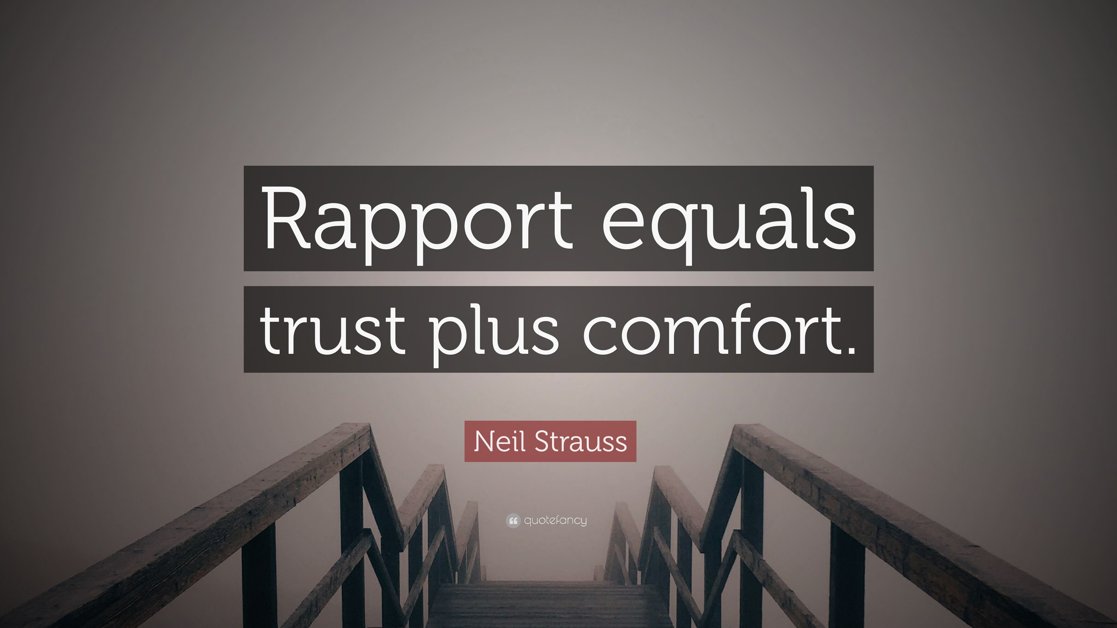 Neil Strauss Quote: “Rapport equals trust plus comfort.”