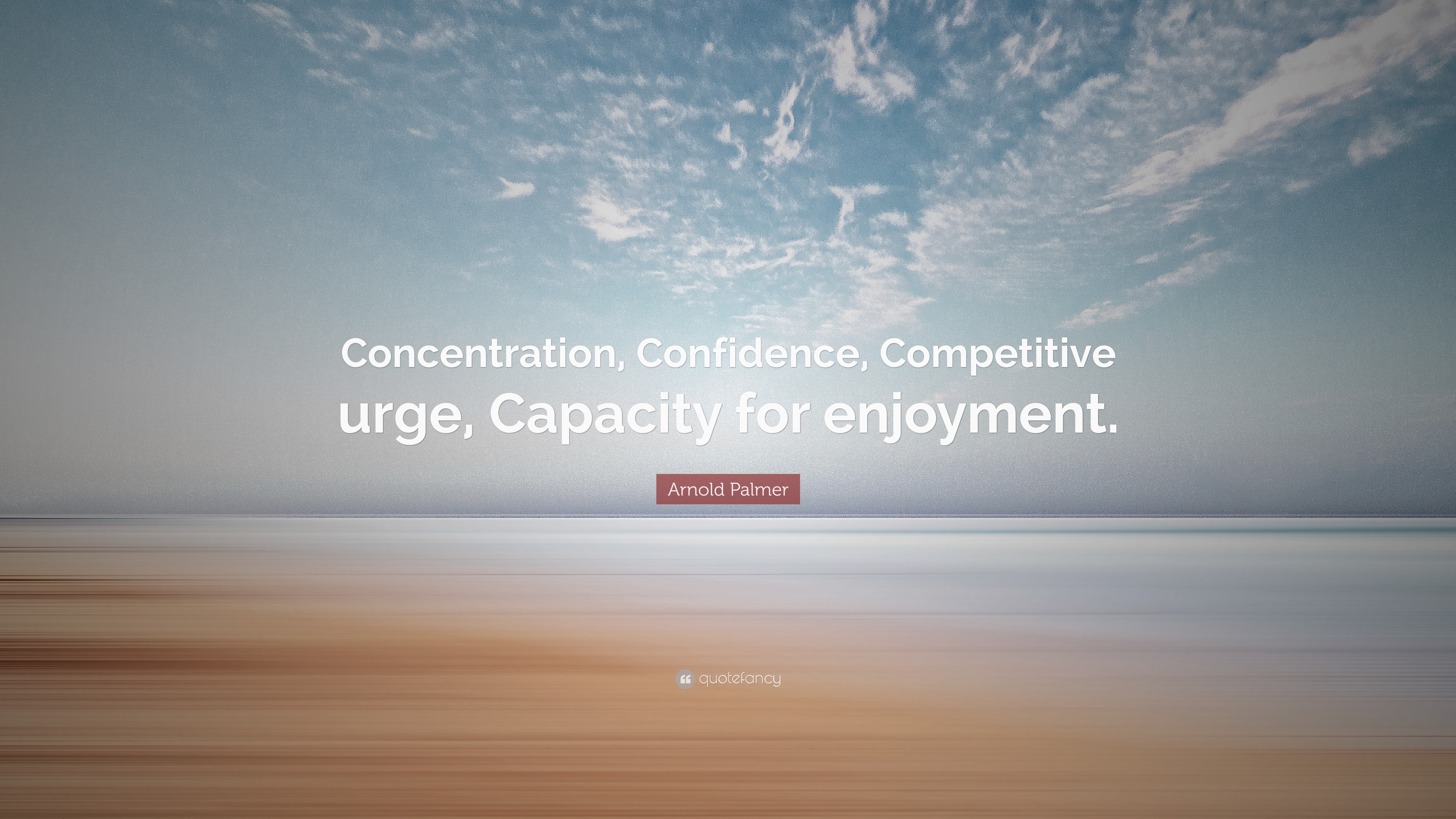 Arnold Palmer Quote: “Concentration, Confidence, Competitive urge ...
