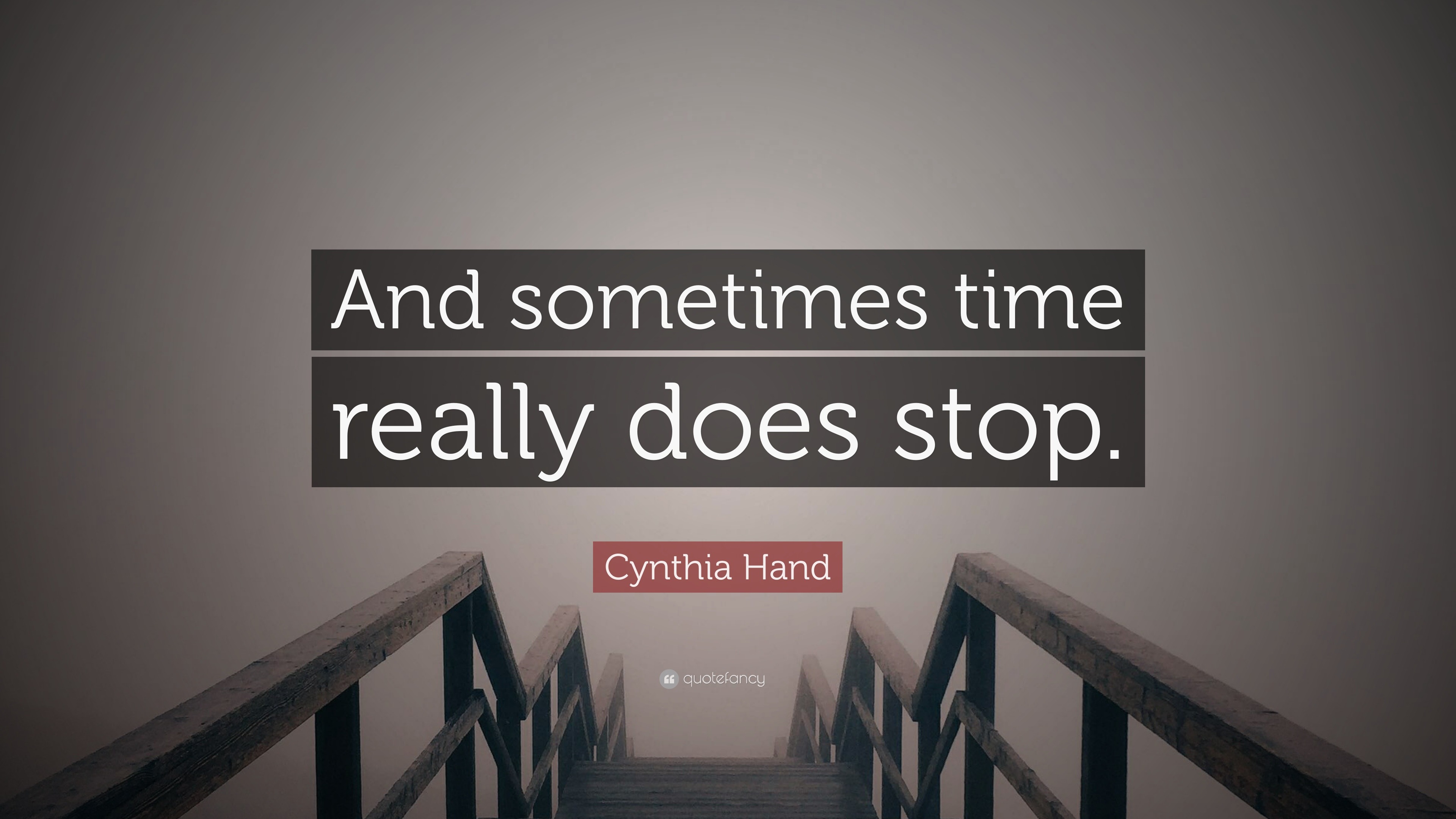Cynthia Hand Quote: “And sometimes time really does stop.”