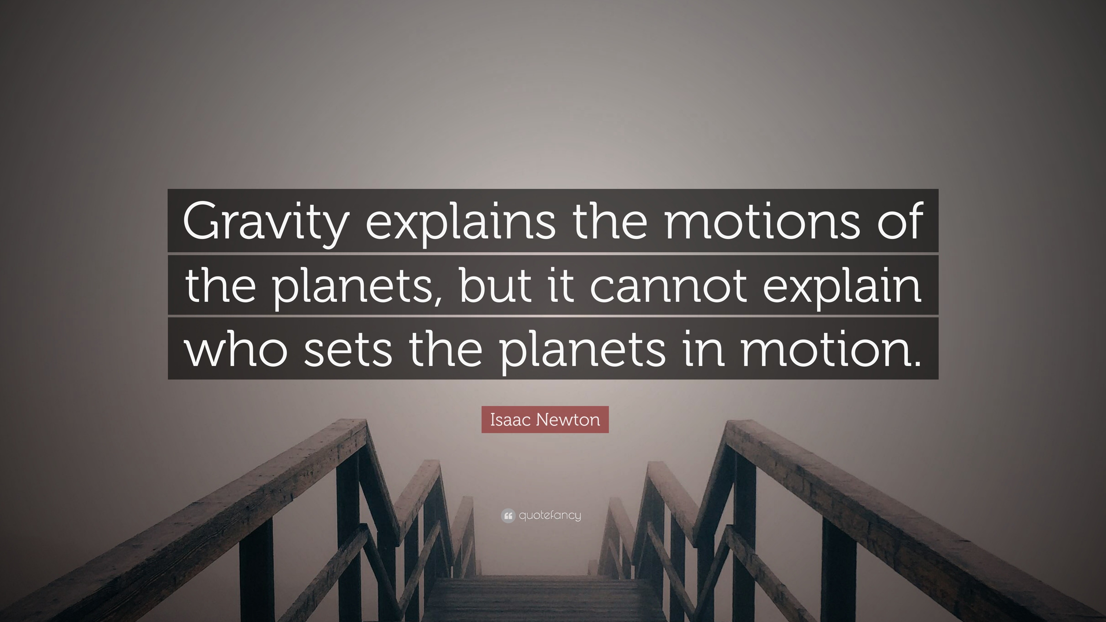 Isaac Newton Quote: “Gravity explains the motions of the planets, but ...