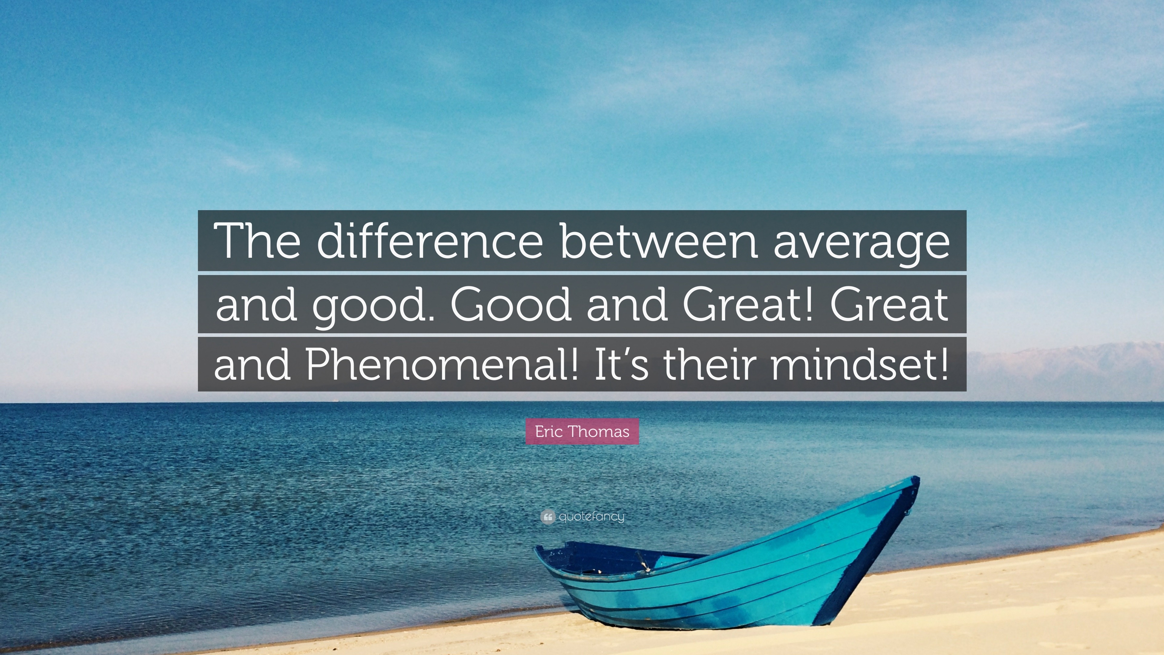 Eric Thomas Quote: “The difference between average and good. Good and ...