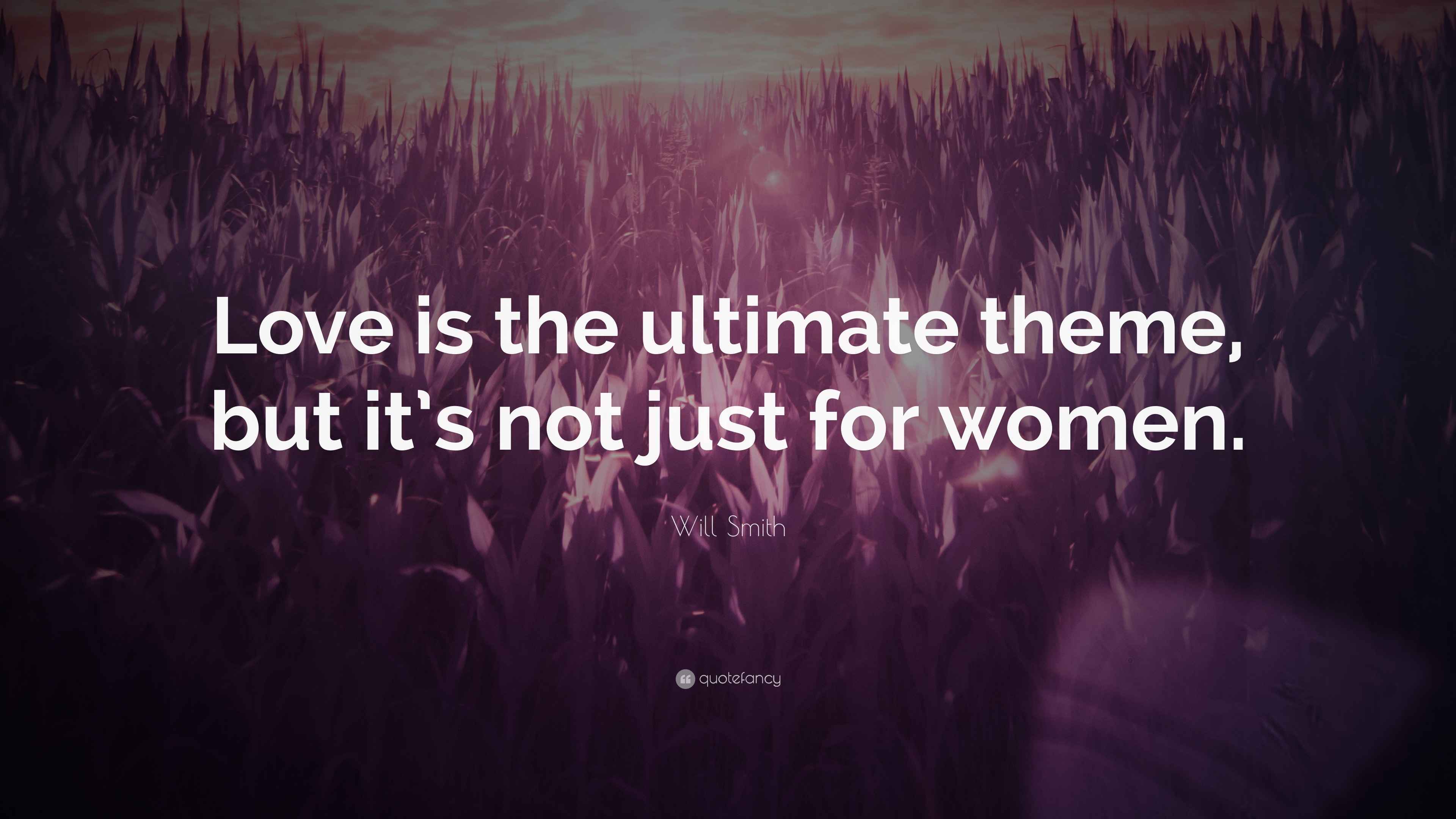 Will Smith Quote: “Love is the ultimate theme, but it’s not just for ...