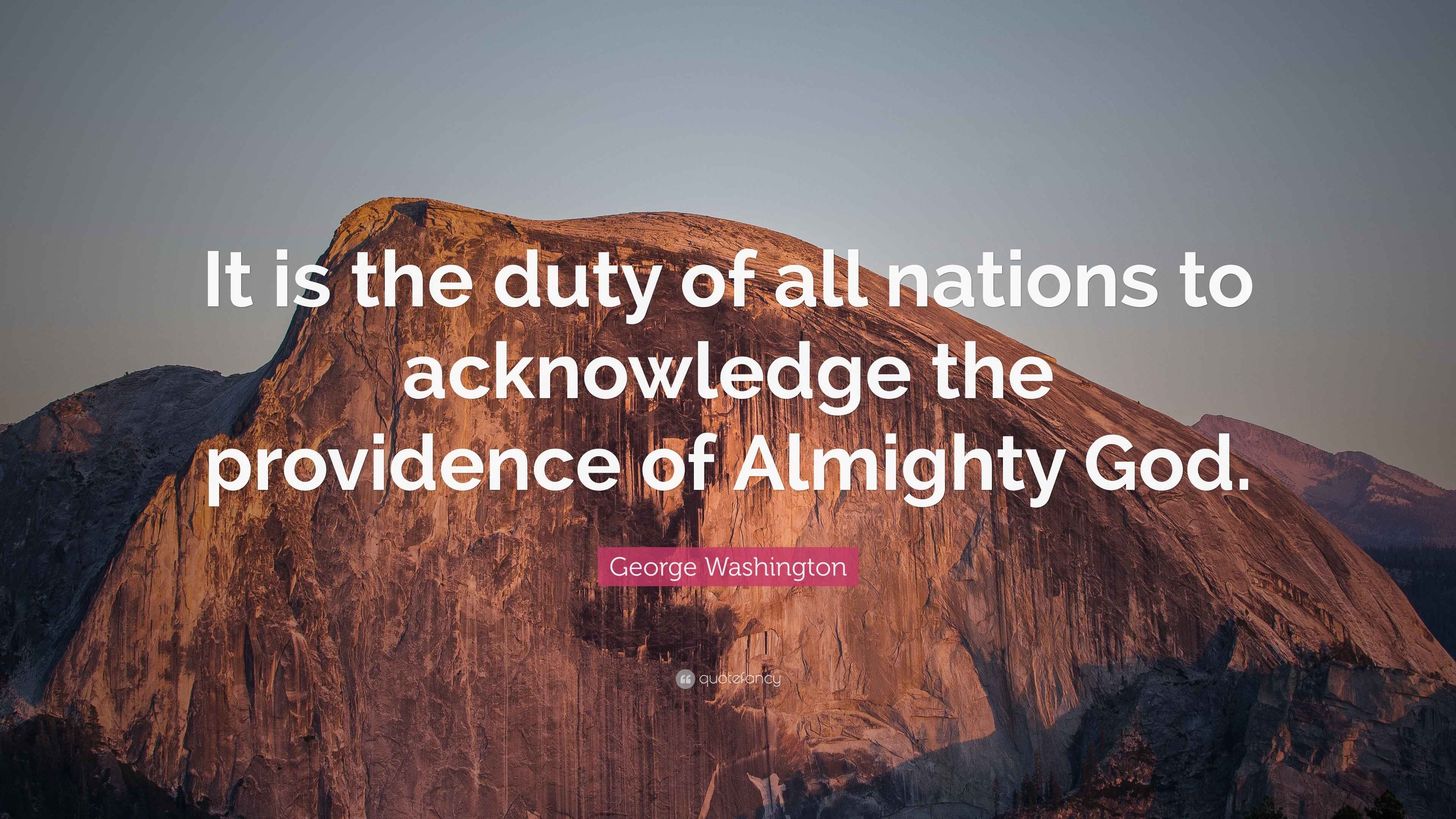 George Washington Quote: “It is the duty of all nations to acknowledge ...