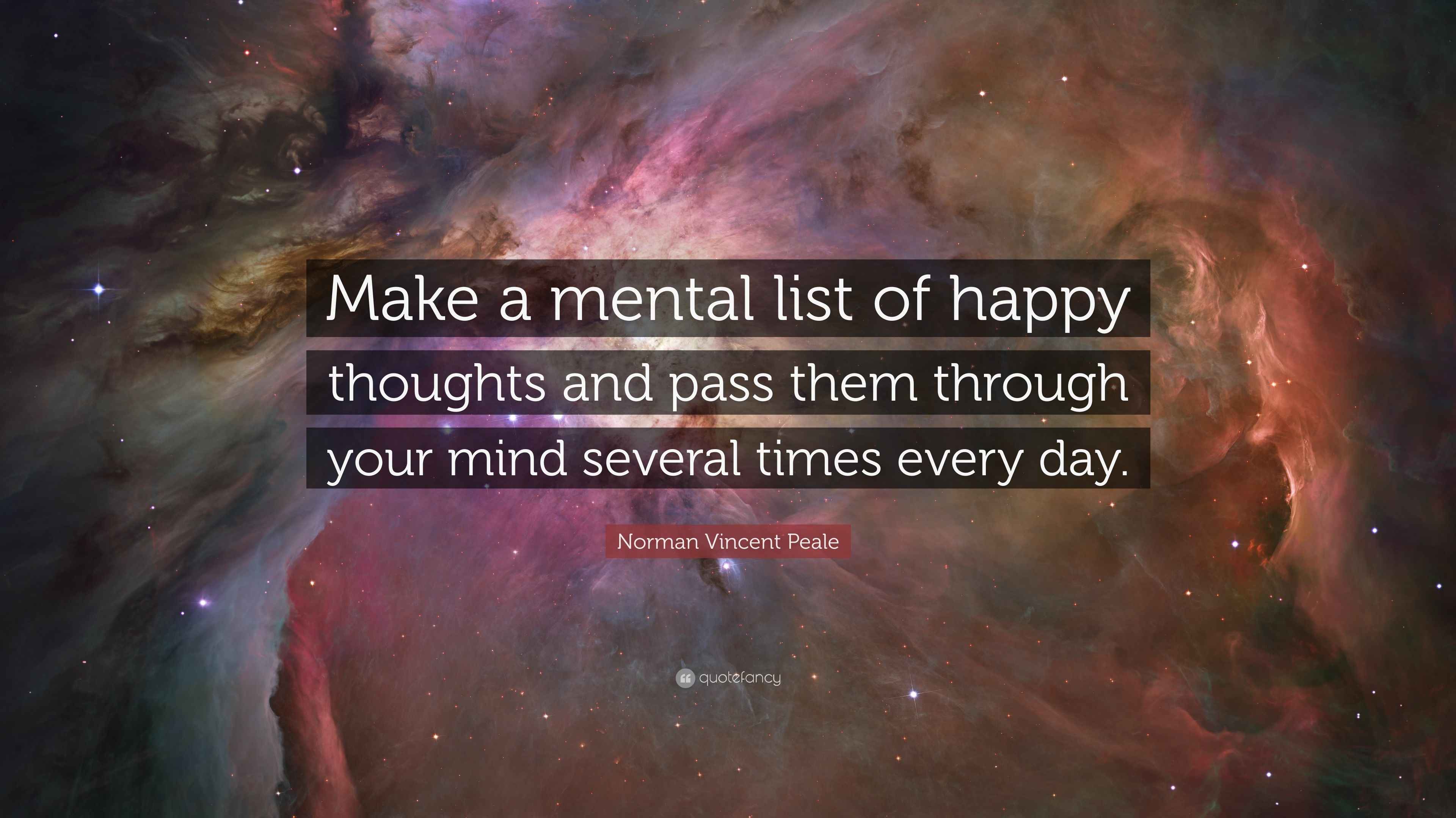 Norman Vincent Peale Quote: “Make a mental list of happy thoughts and ...