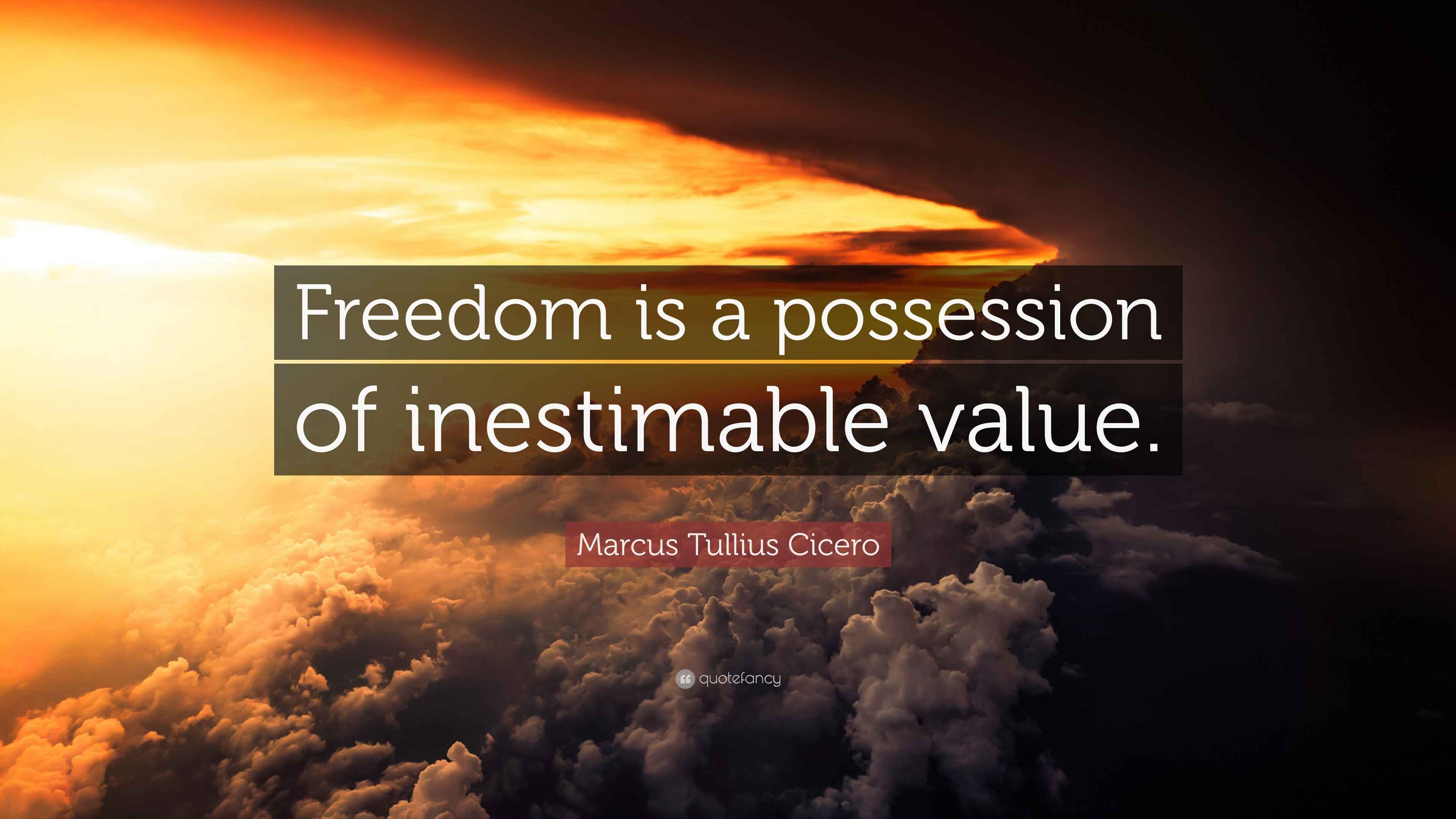 Marcus Tullius Cicero Quote: “Freedom is a possession of inestimable ...