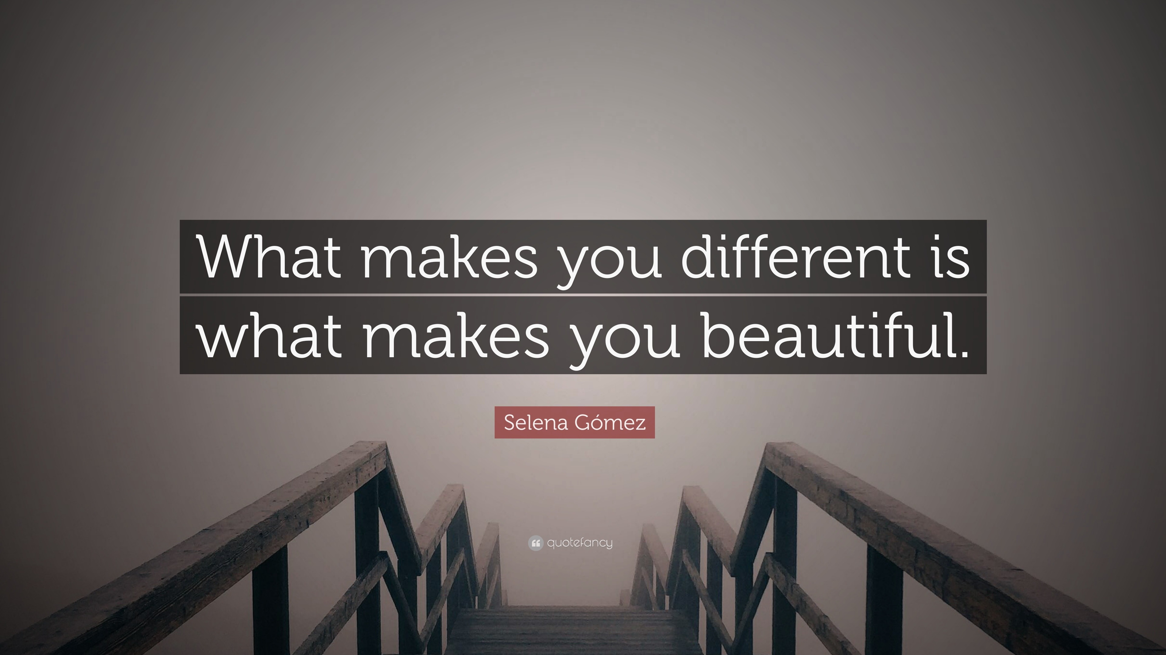 Selena Gómez Quote: “What makes you different is what makes you beautiful.”