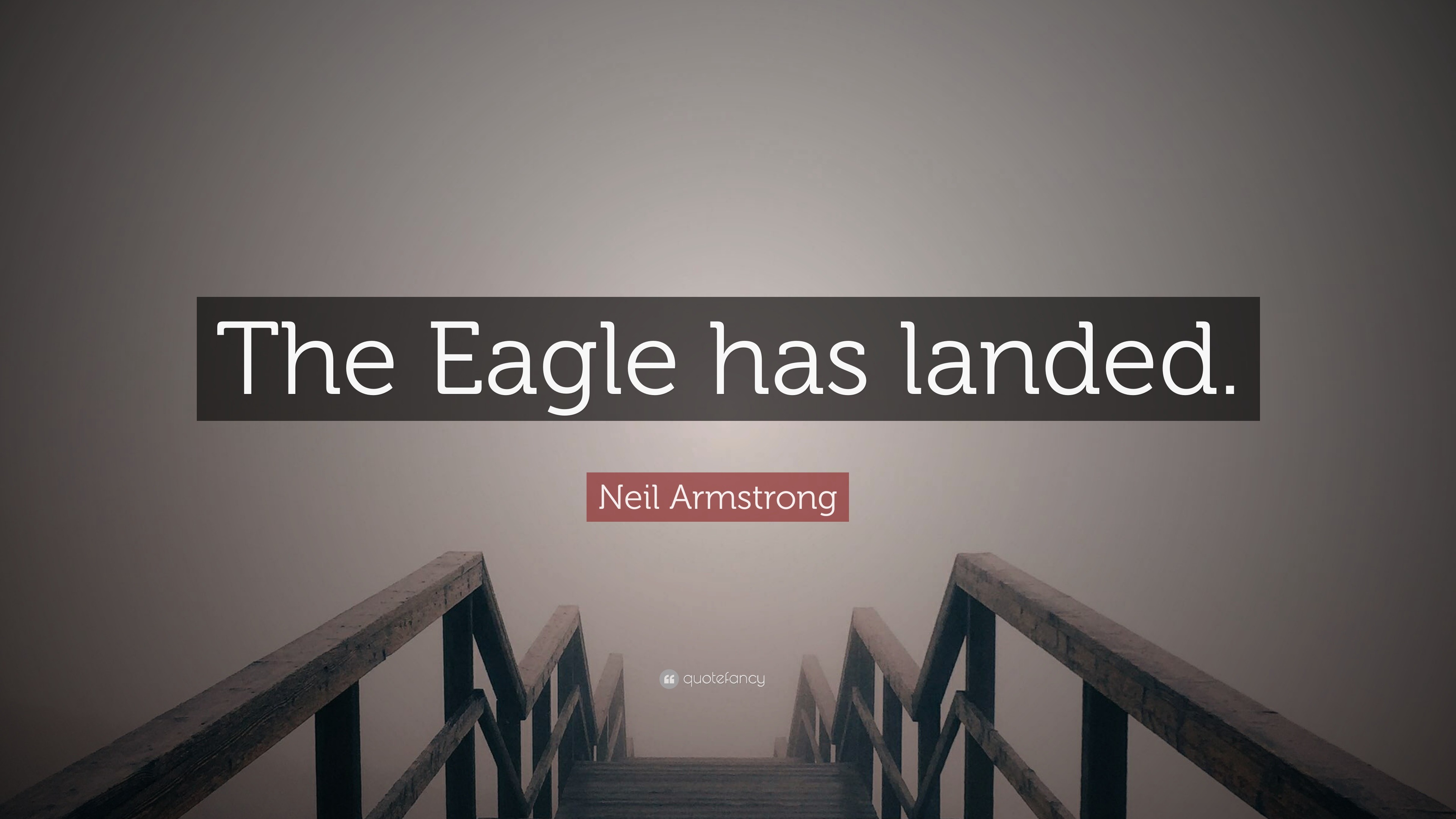 Neil Armstrong Quote: “The Eagle has landed.”