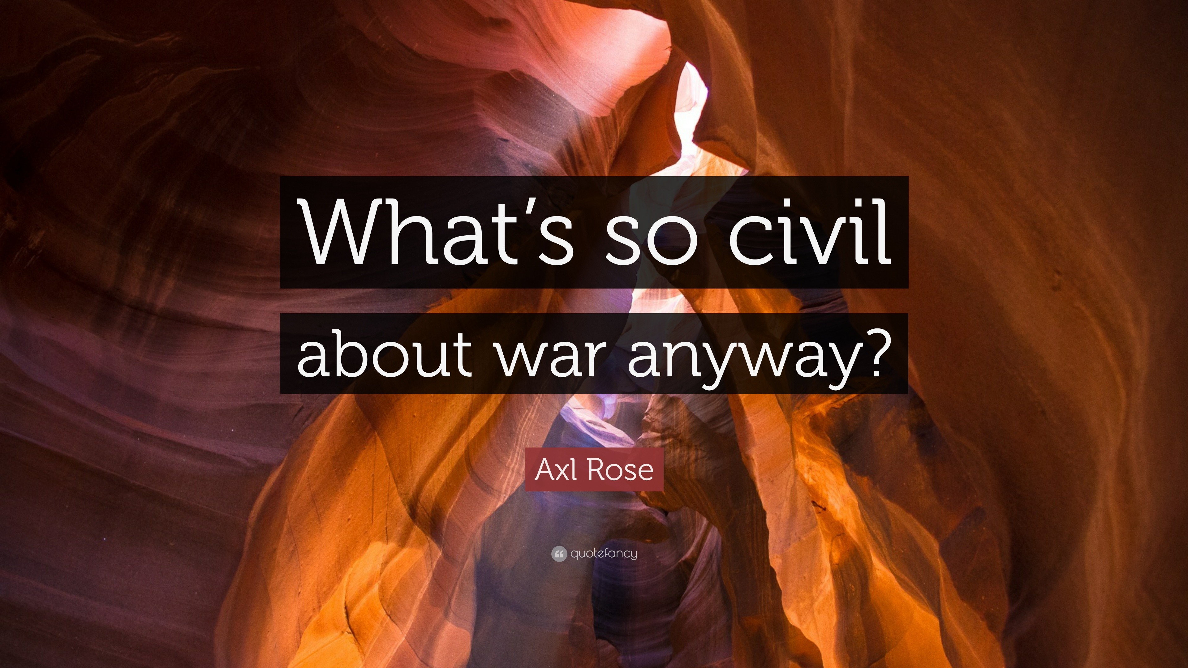 Axl Rose Quote: “What’s so civil about war anyway?”