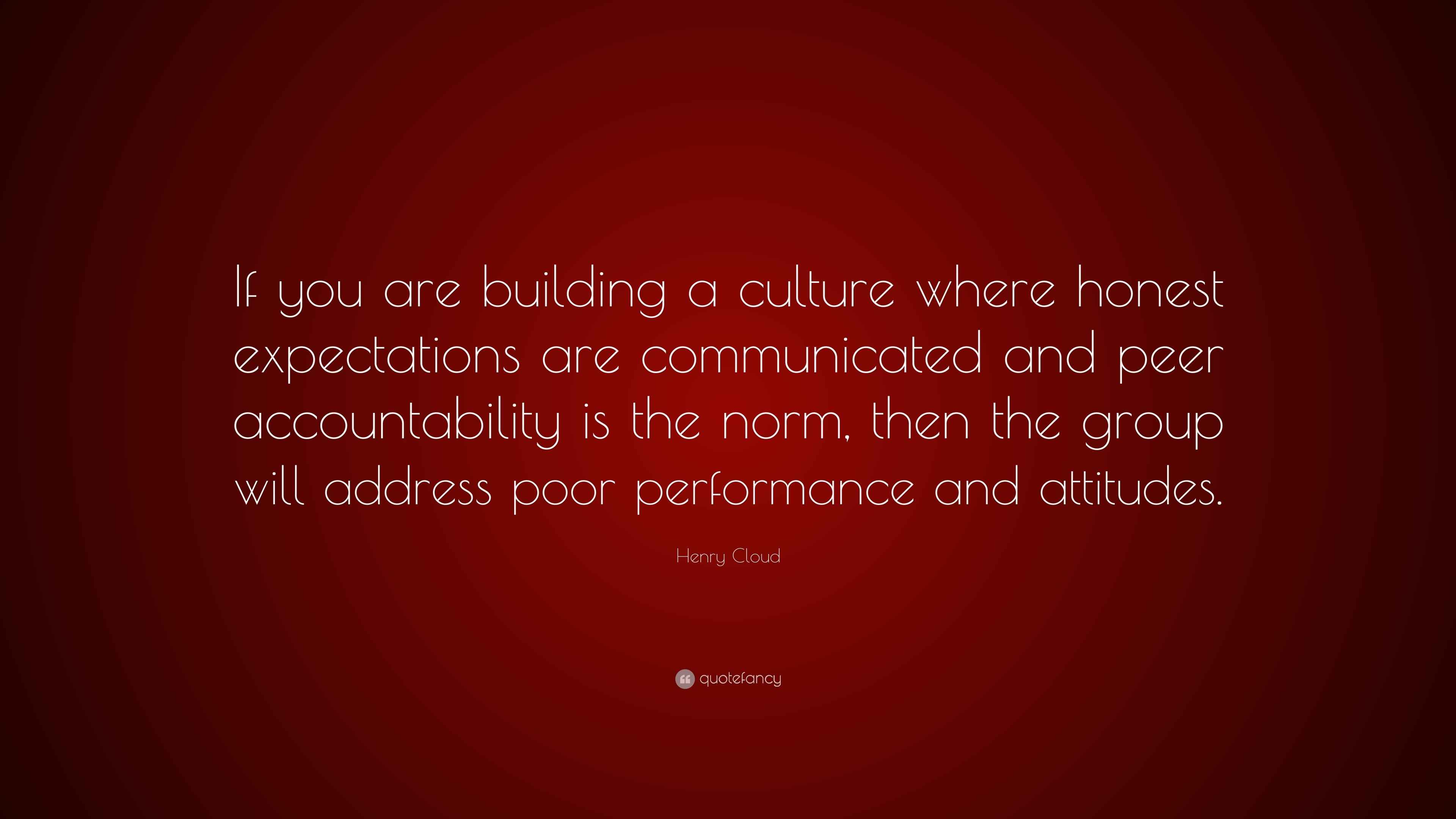Henry Cloud Quote: “If you are building a culture where honest ...