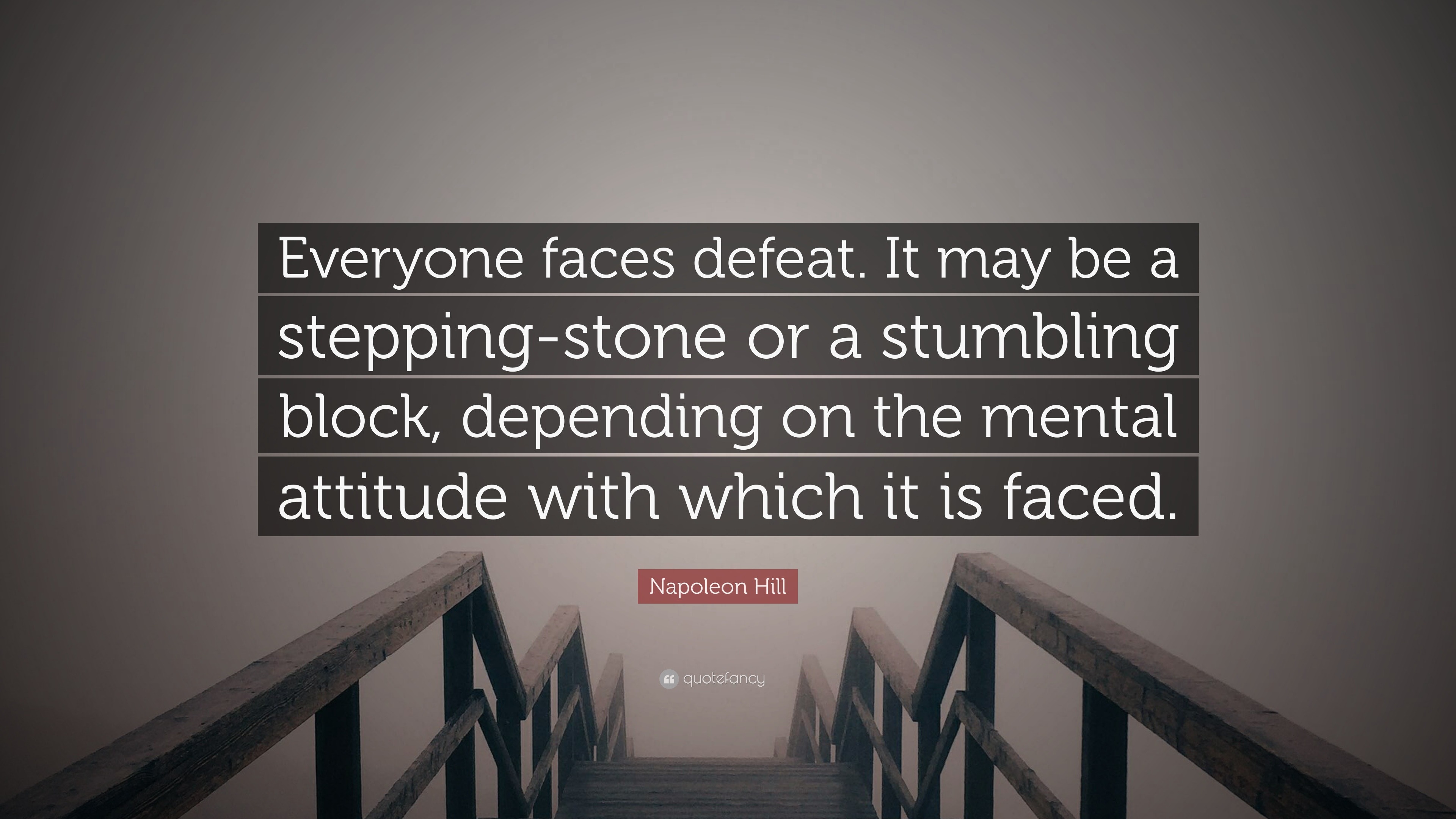 Napoleon Hill Quote: “Everyone faces defeat. It may be a stepping-stone ...