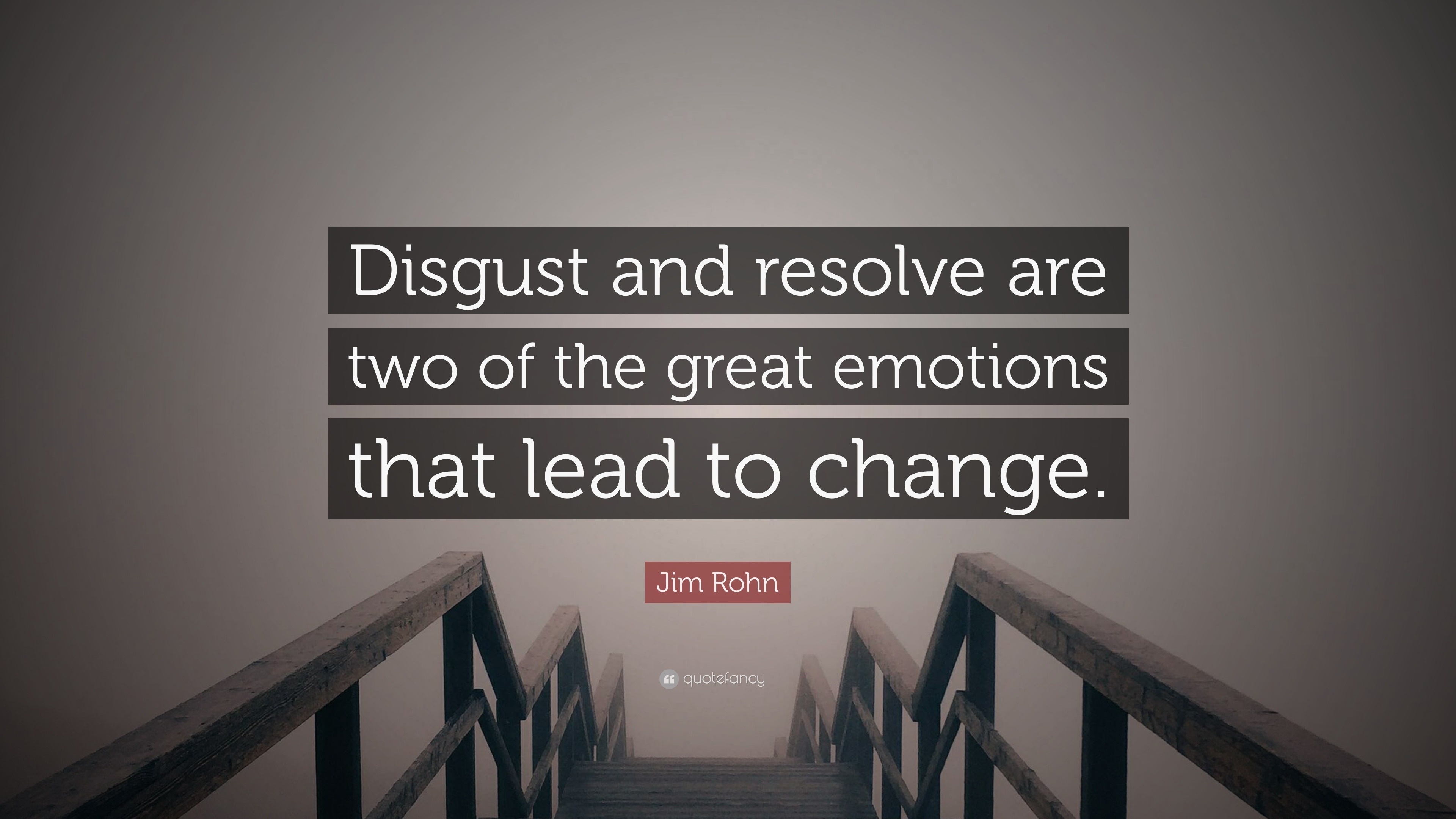 Jim Rohn Quote: “Disgust and resolve are two of the great emotions that ...
