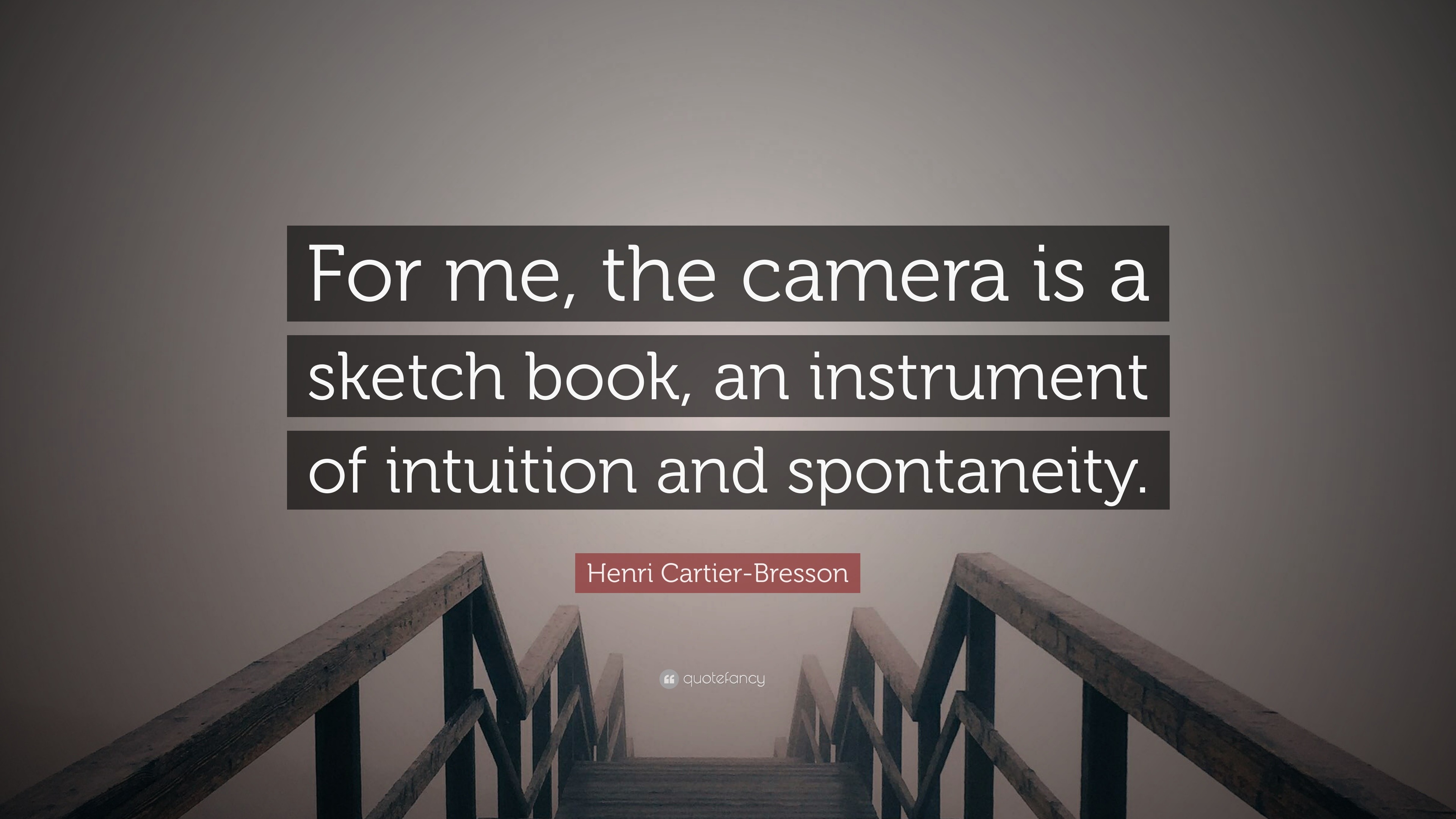Henri Cartier-Bresson Quote: “For me, the camera is a sketch book, an ...
