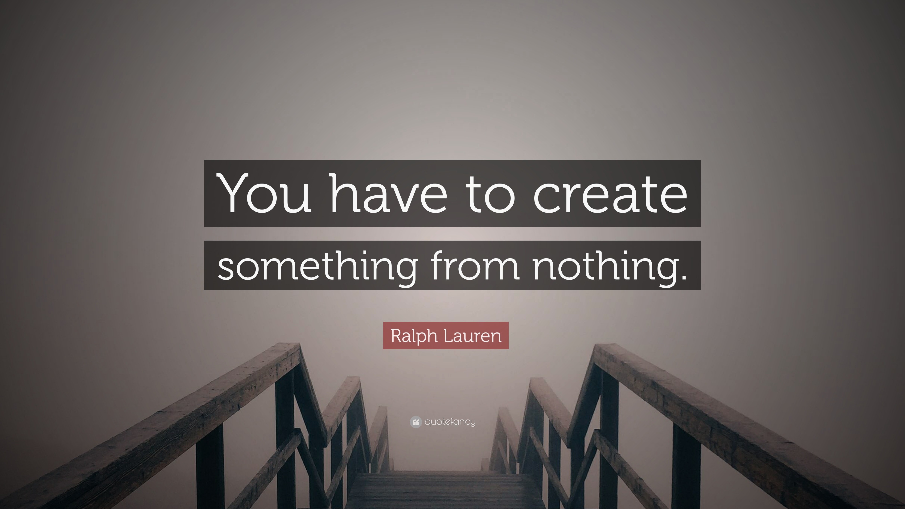 Ralph Lauren Quote: “You have to create something from nothing.”