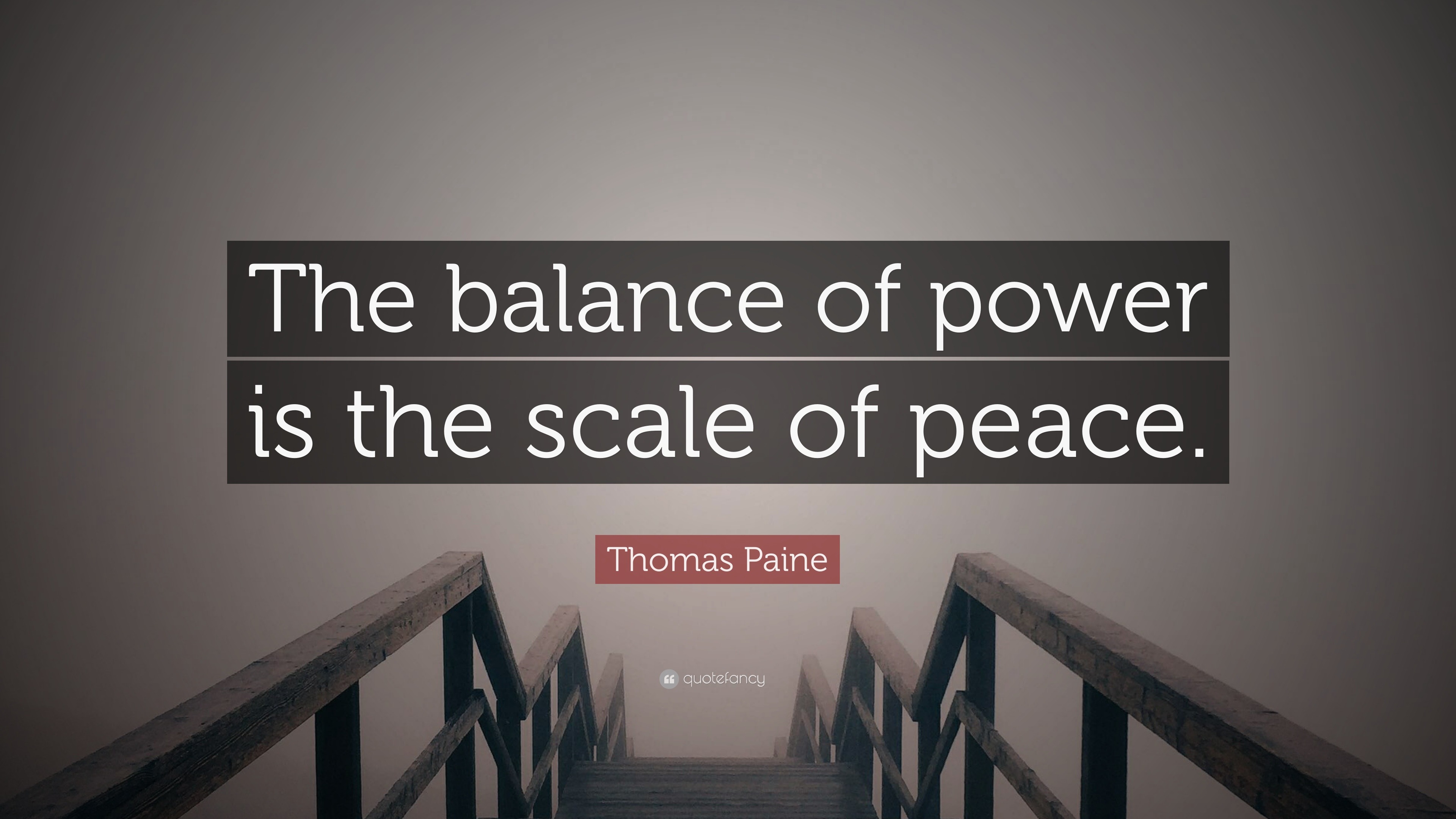Thomas Paine Quote: “The balance of power is the scale of peace.”