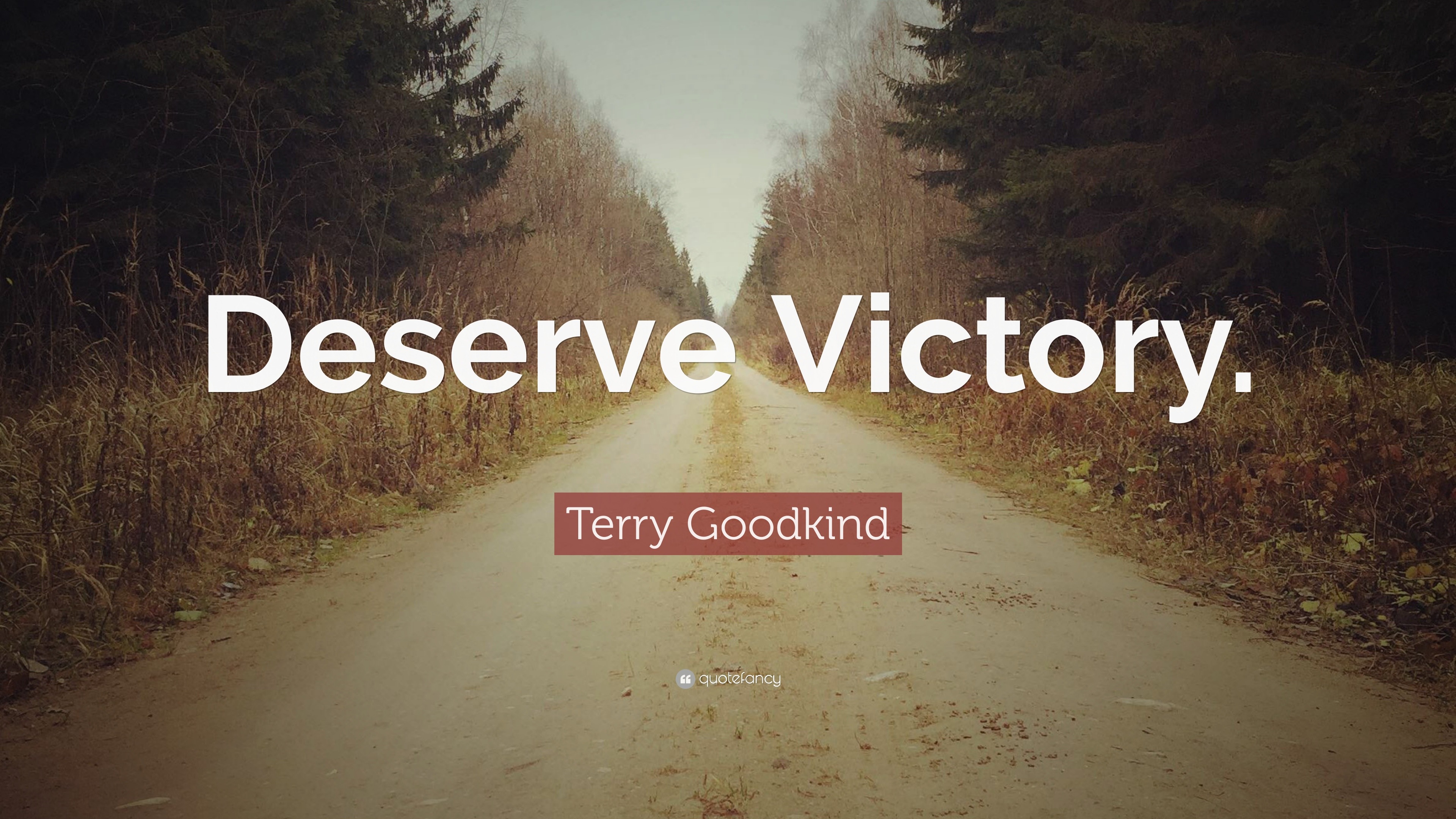 Terry Goodkind Quote: “Deserve Victory.”