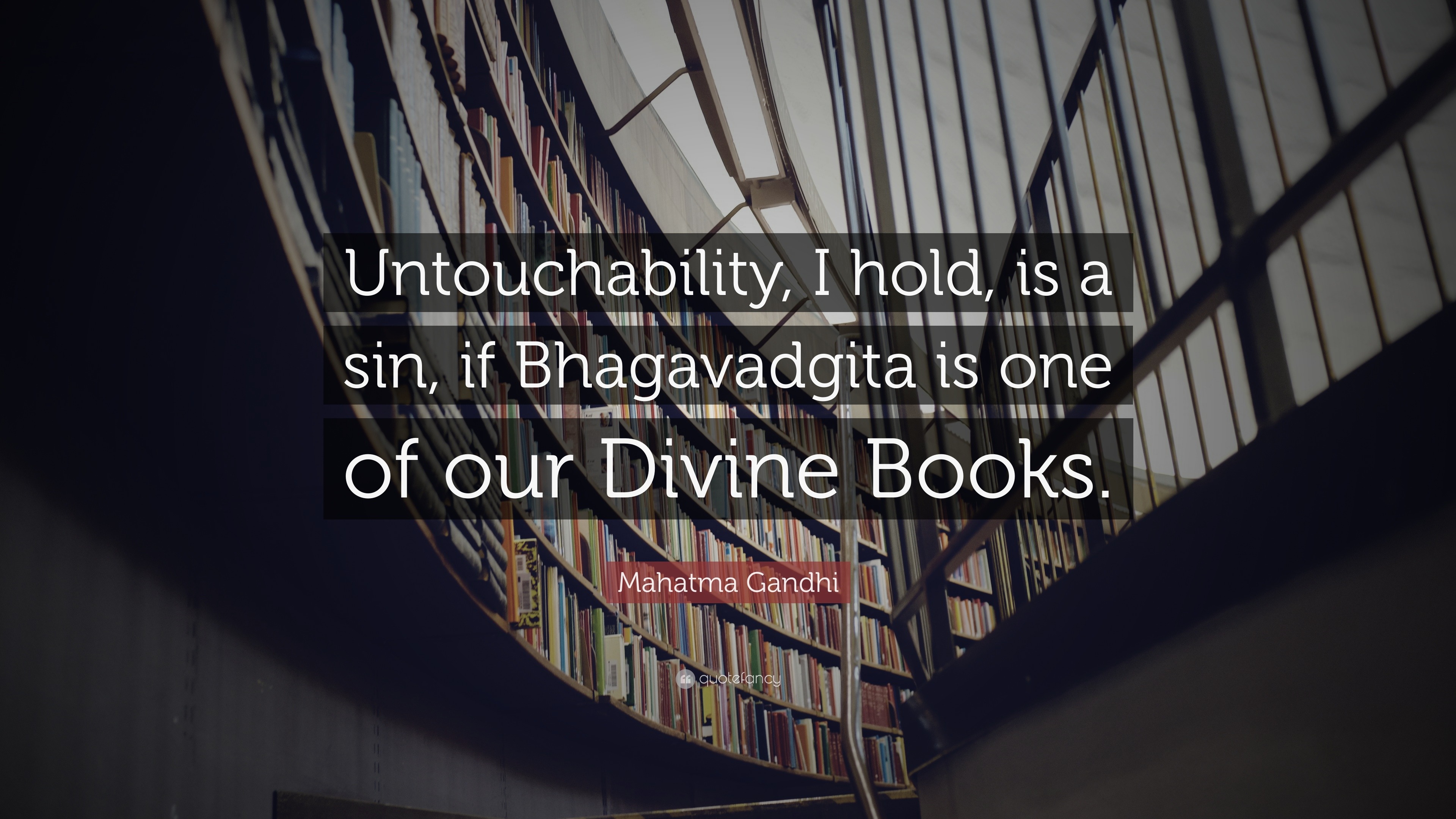 Mahatma Gandhi Quote: “Untouchability, I hold, is a sin, if ...
