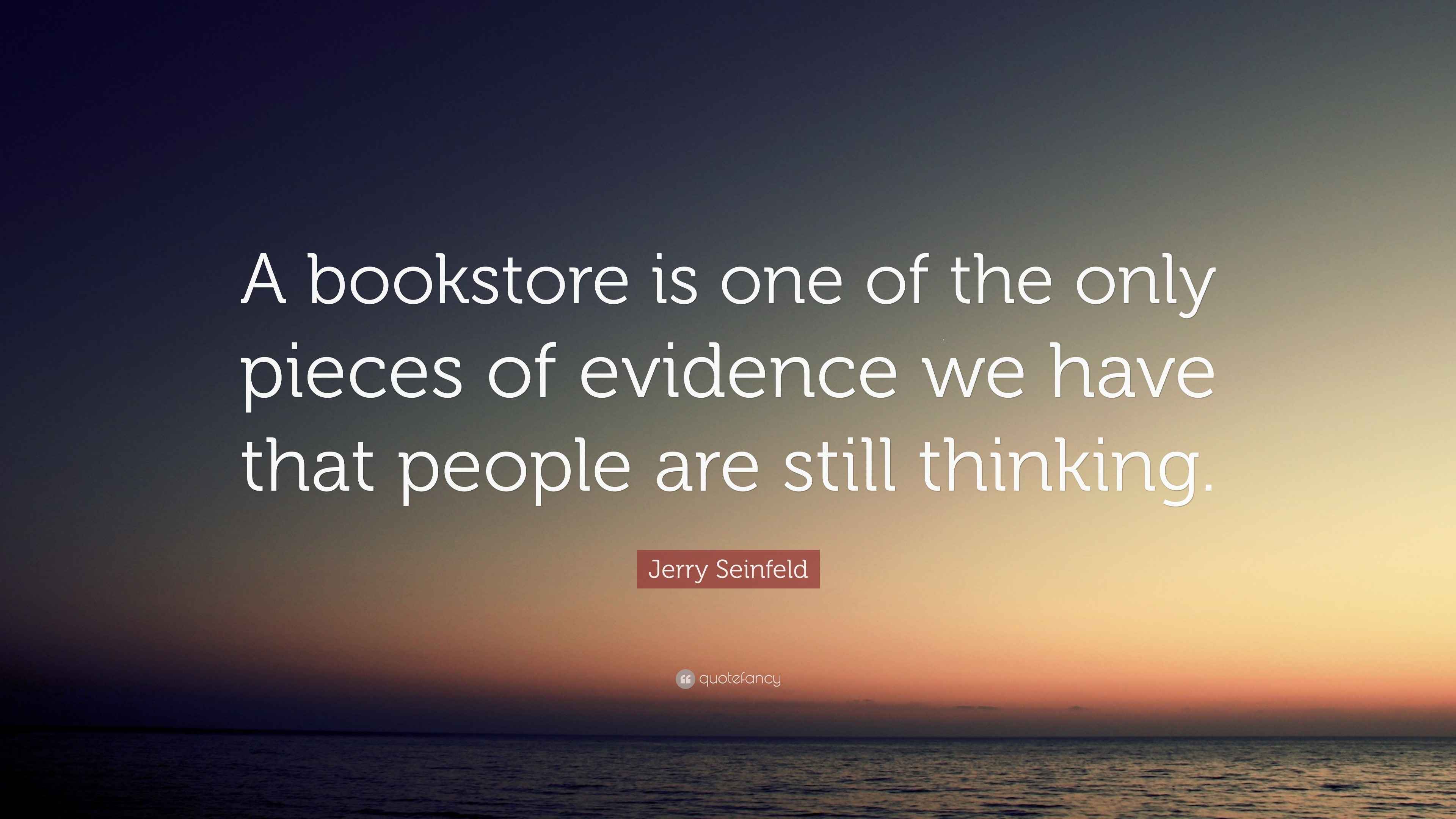 Jerry Seinfeld Quote: “A bookstore is one of the only pieces of ...
