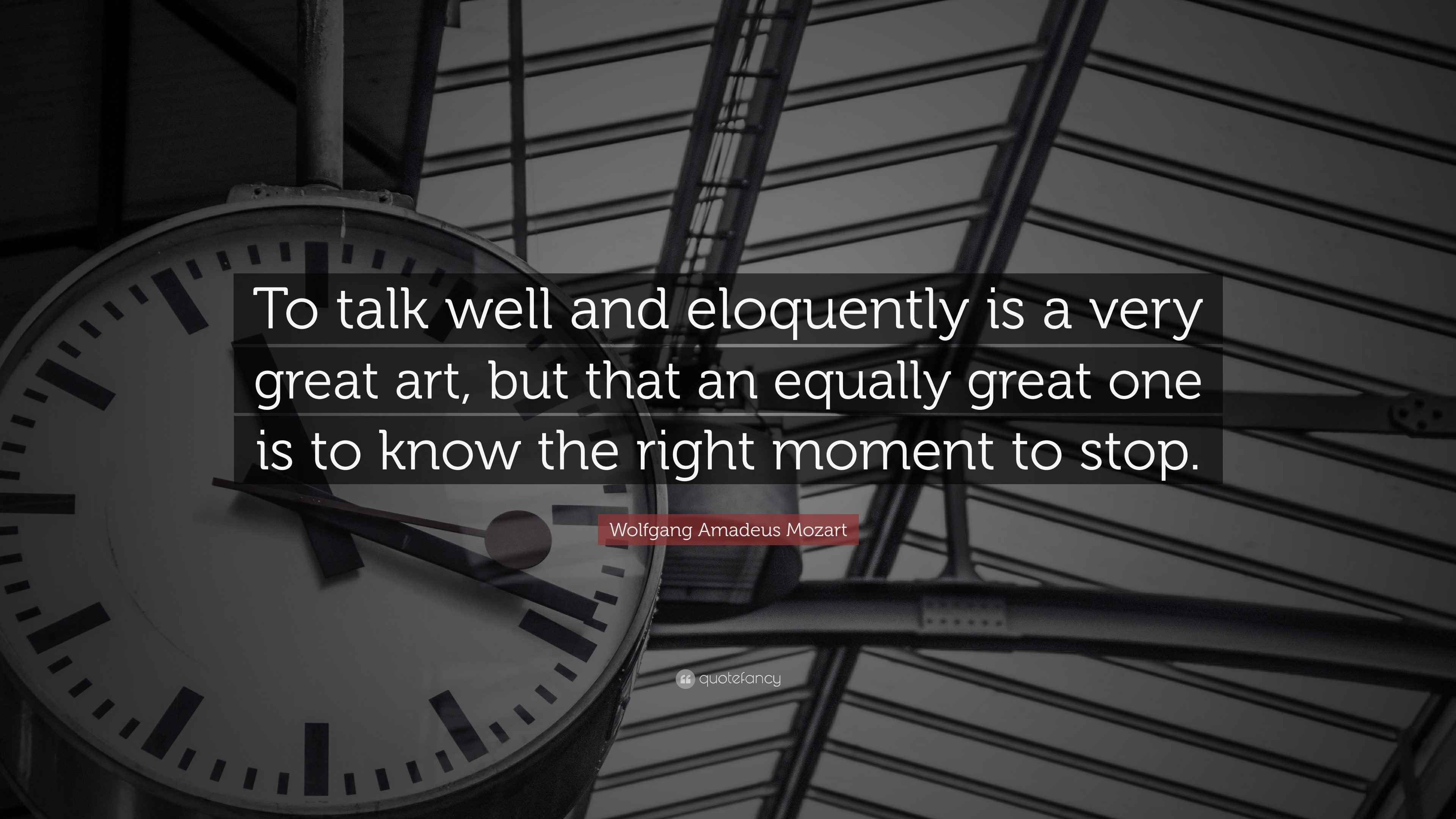 Wolfgang Amadeus Mozart Quote: “To talk well and eloquently is a very ...