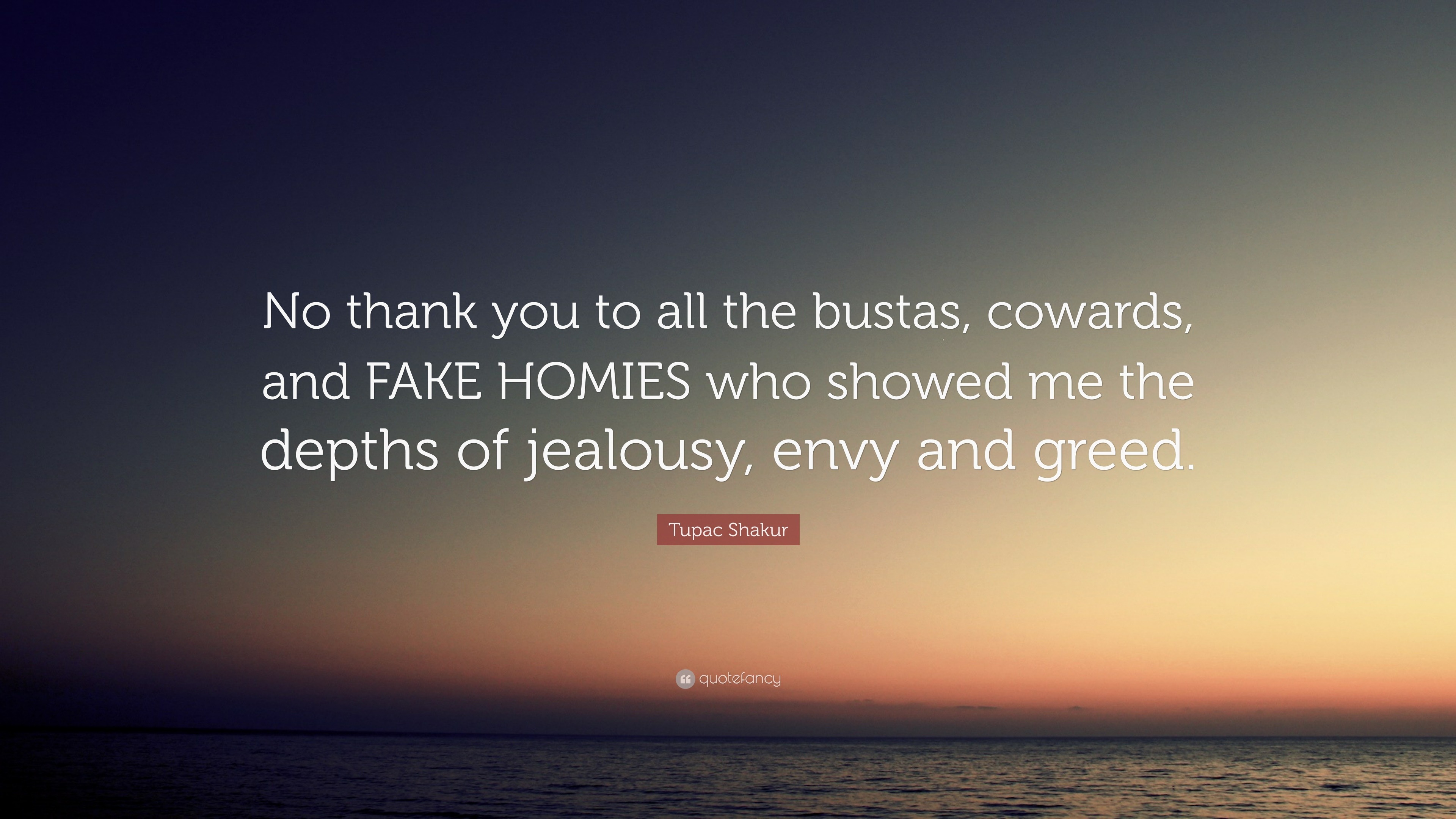 Tupac Shakur Quote: “No thank you to all the bustas, cowards, and FAKE ...