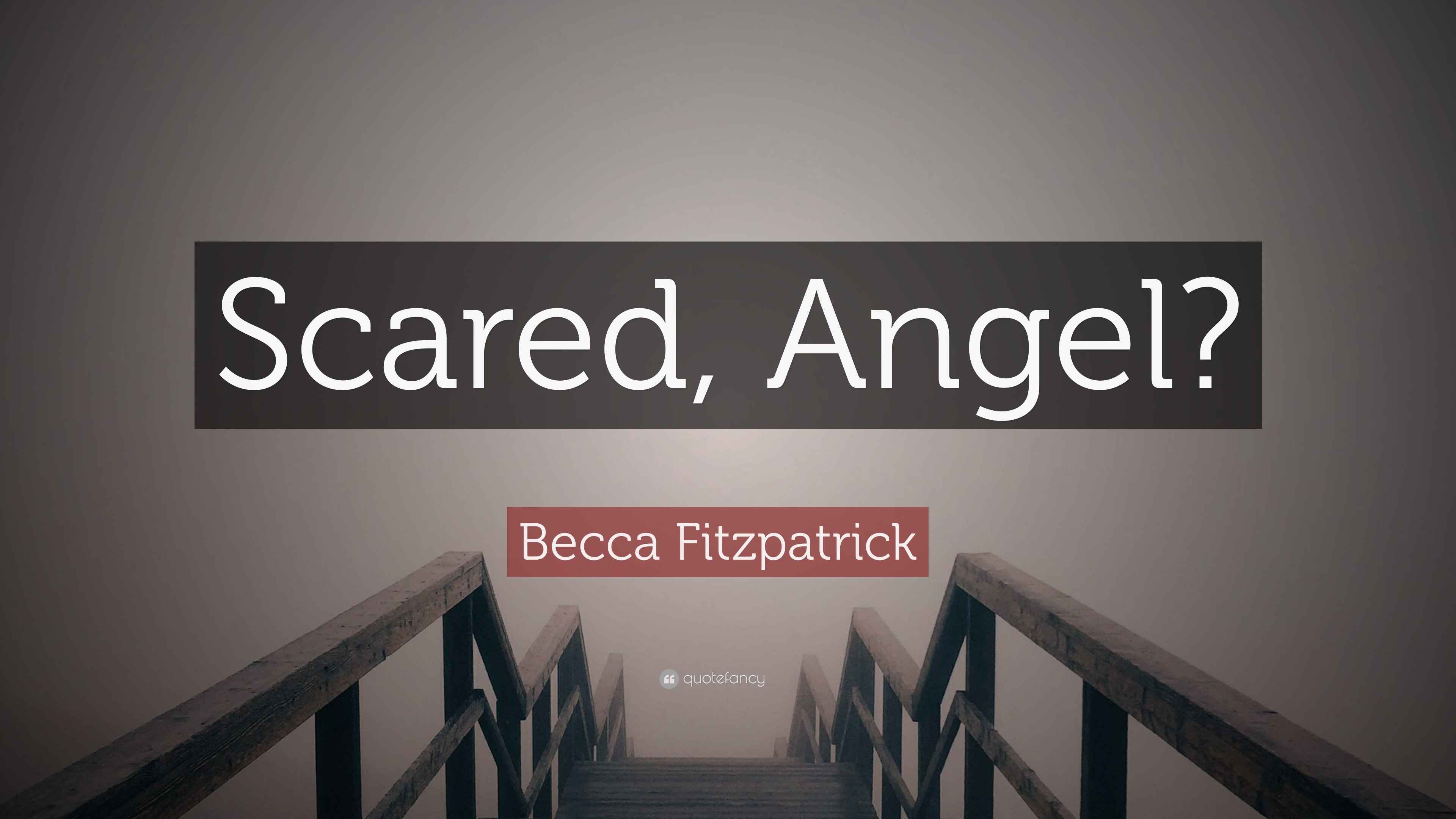Becca Fitzpatrick Quote: “Scared, Angel?”