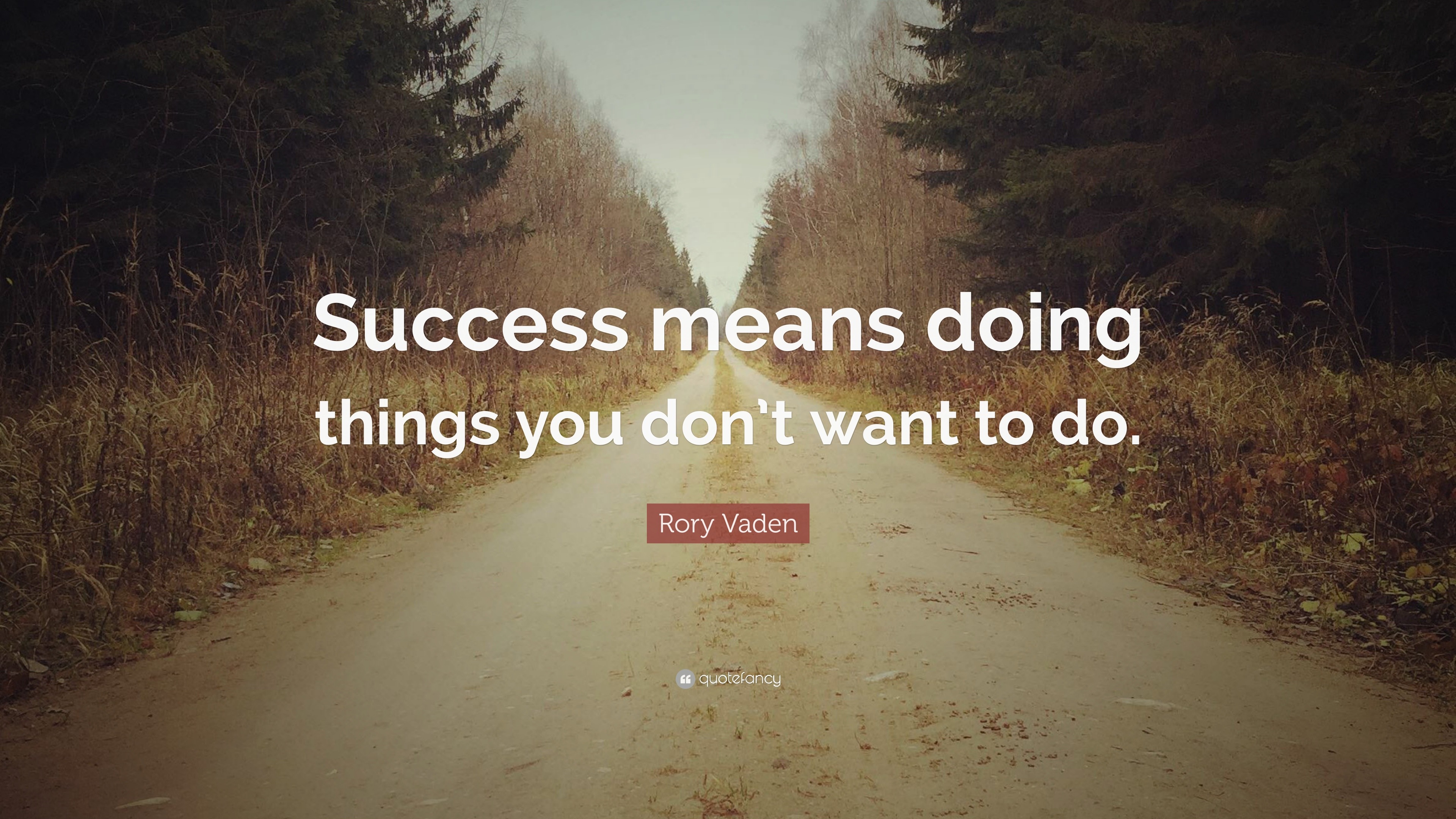 Rory Vaden Quote: “Success means doing things you don’t want to do.”