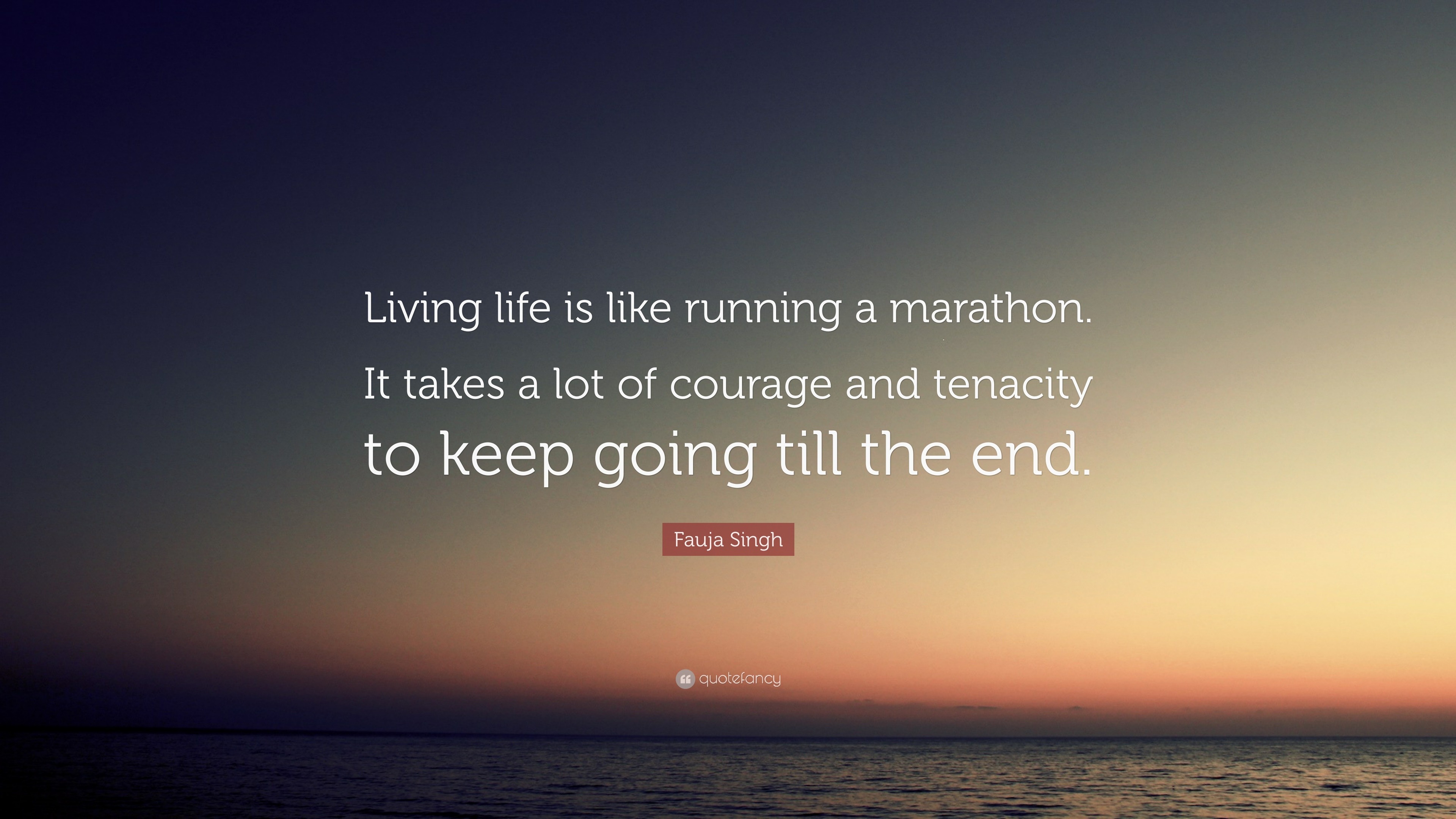 Fauja Singh Quote: “Living life is like running a marathon. It takes a ...
