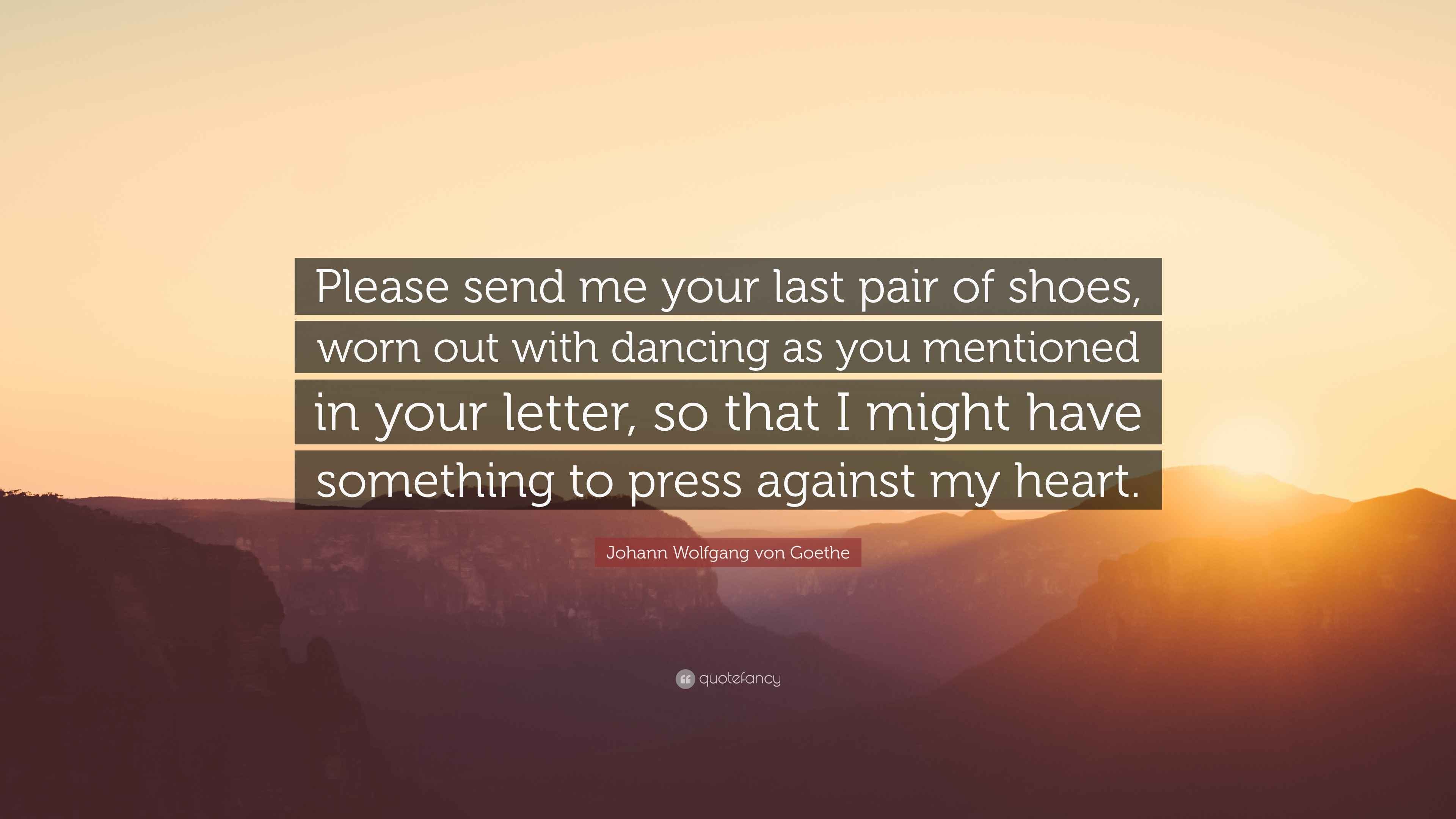 Johann Wolfgang von Goethe Quote: “Please send me your last pair of ...