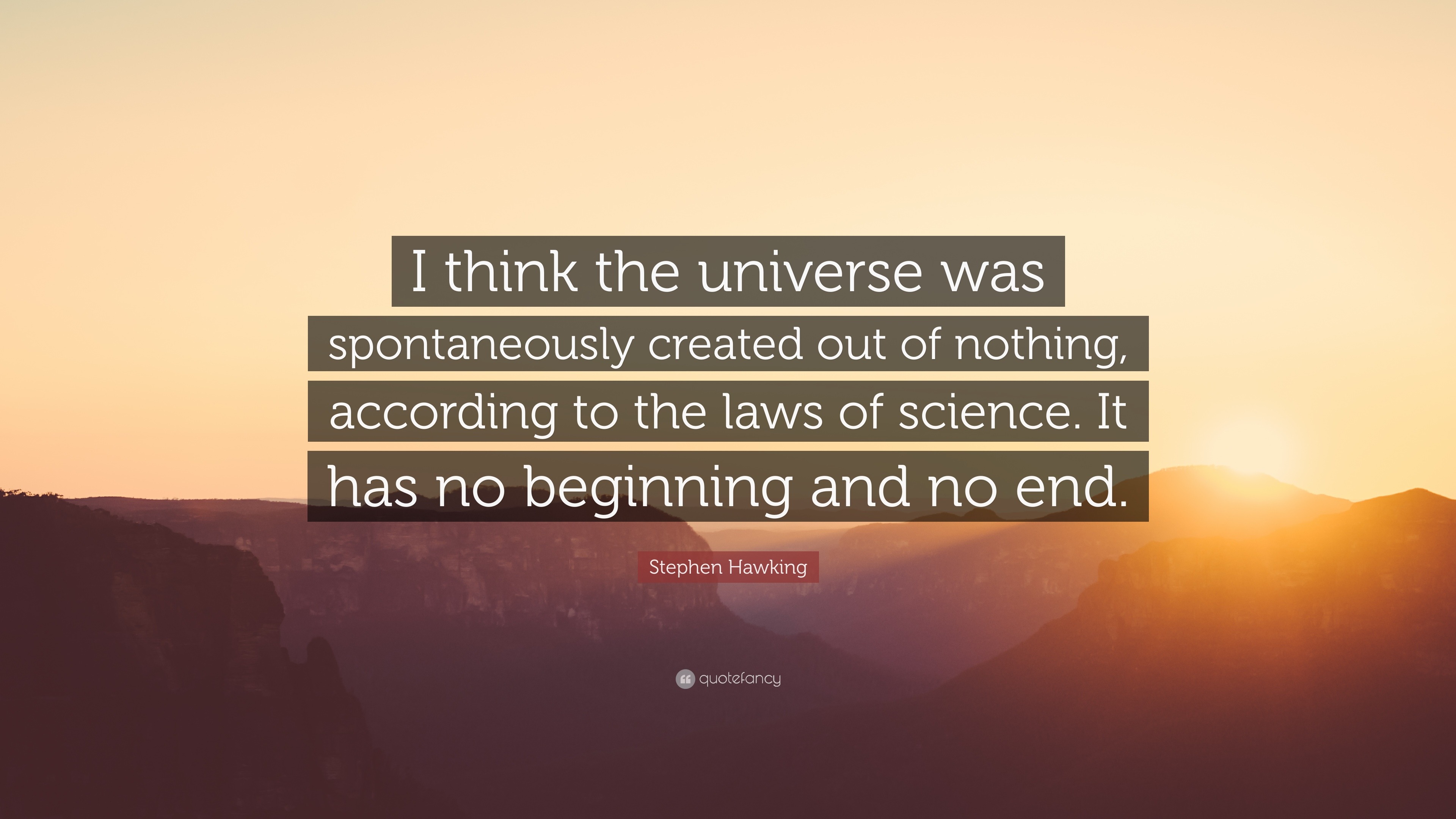 Stephen Hawking Quote: “I think the universe was spontaneously created ...