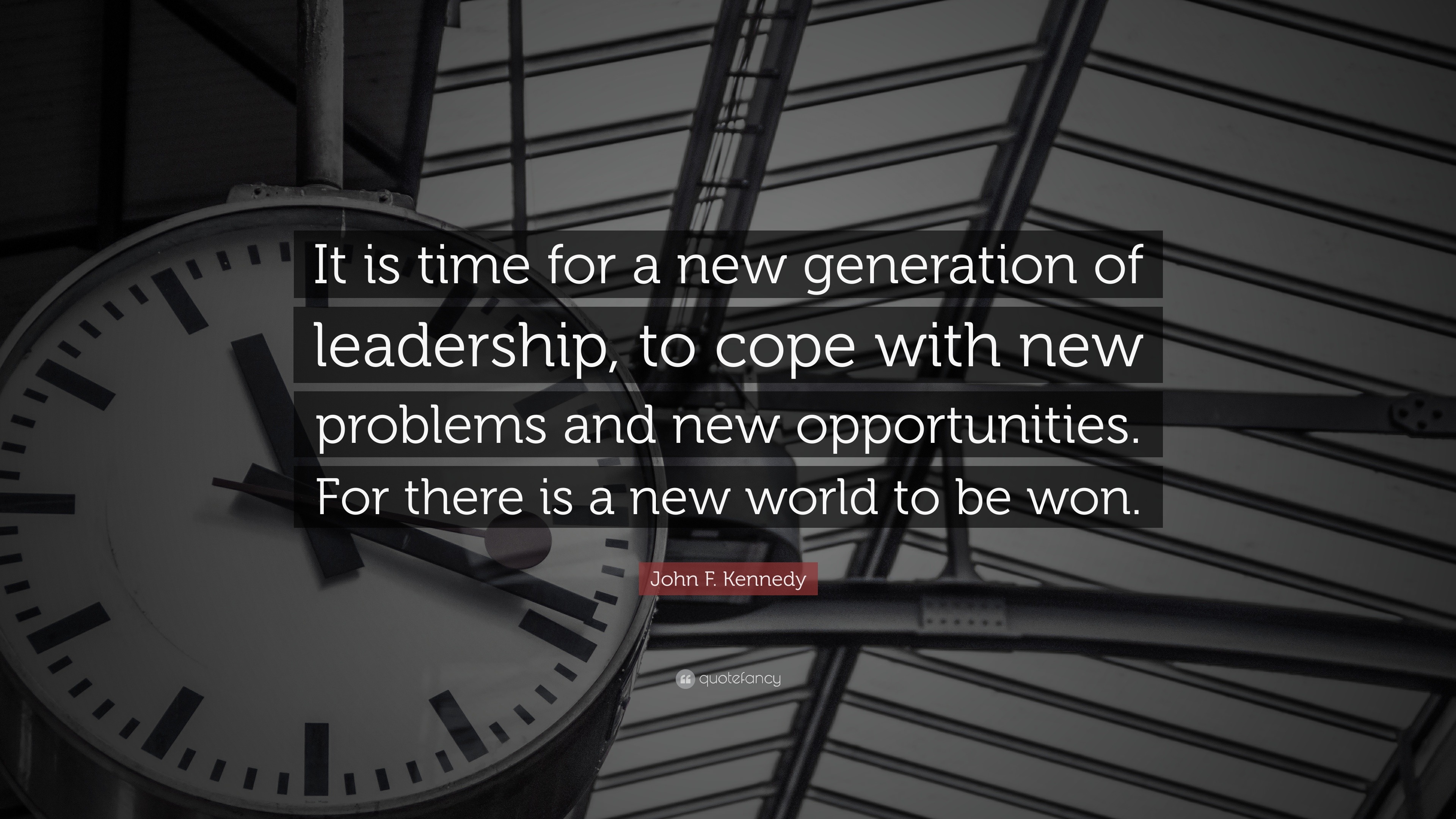 John F. Kennedy Quote: “It is time for a new generation of leadership ...