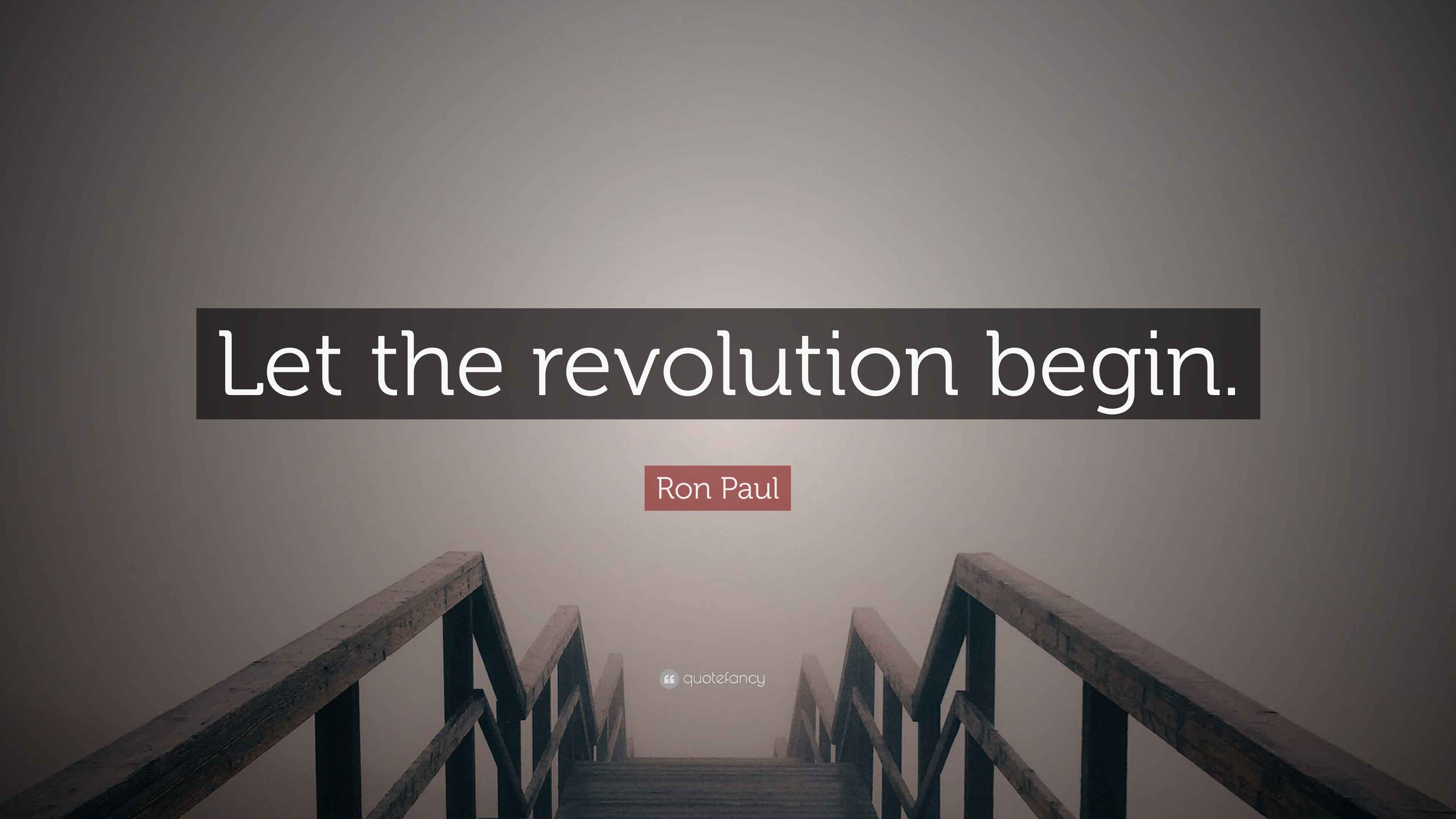Ron Paul Quote: “Let the revolution begin.”