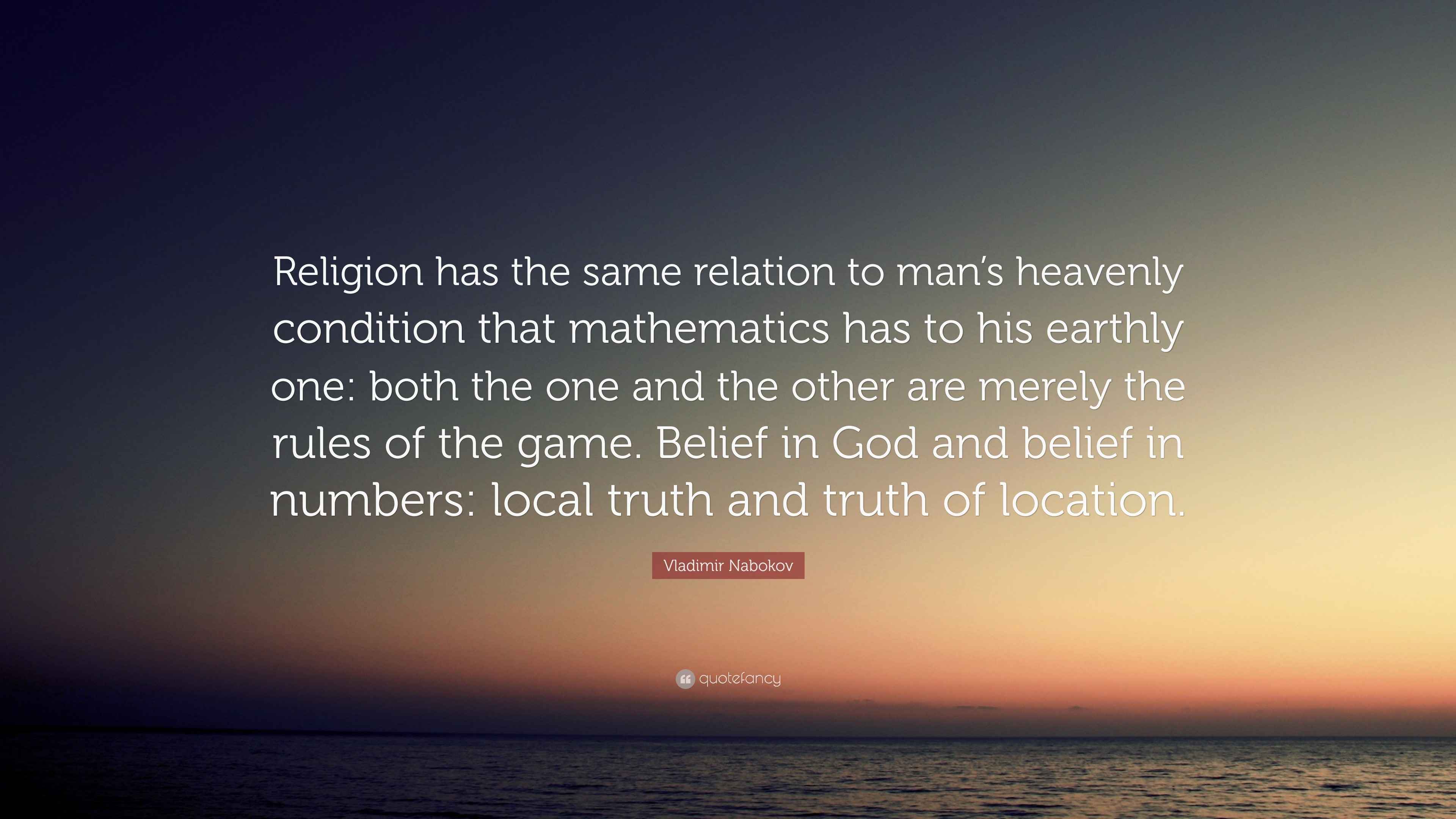 Vladimir Nabokov Quote: “Religion has the same relation to man’s ...