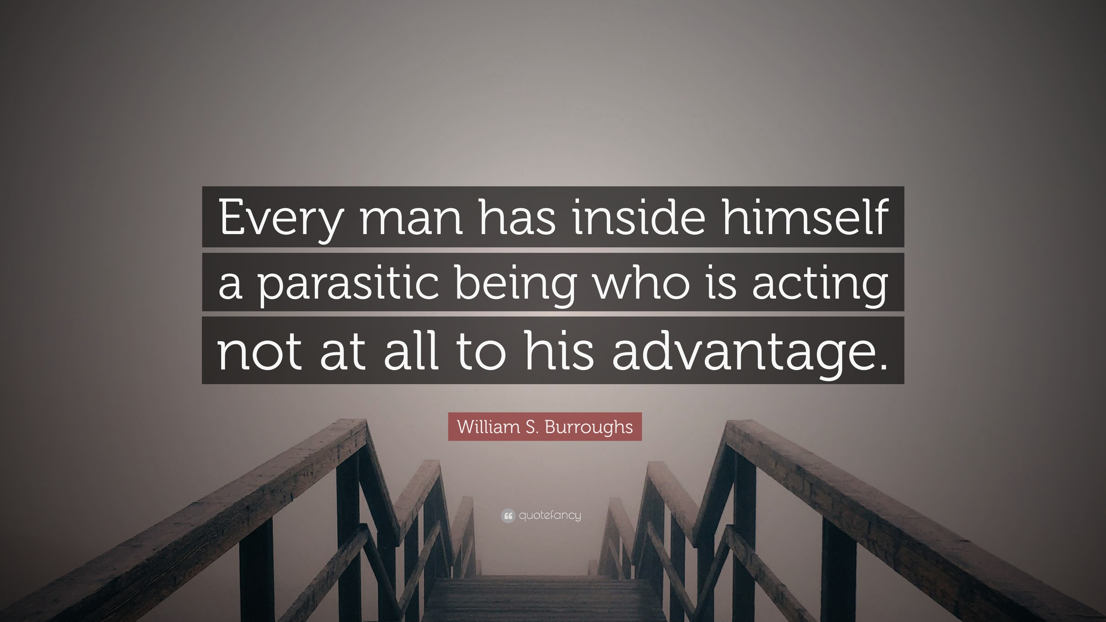 William S. Burroughs Quote: “Every man has inside himself a parasitic ...