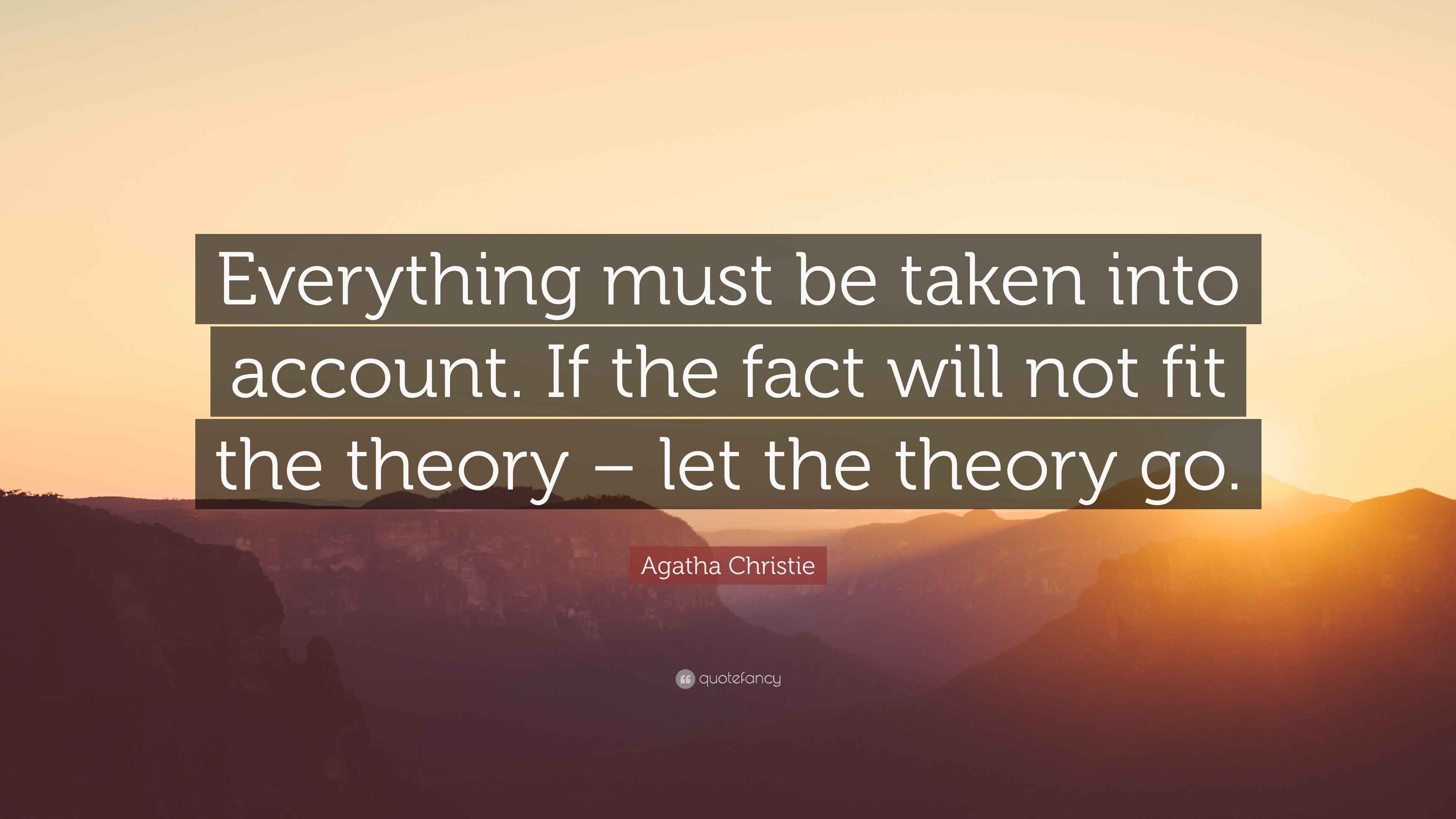 Agatha Christie Quote: “Everything must be taken into account. If the ...