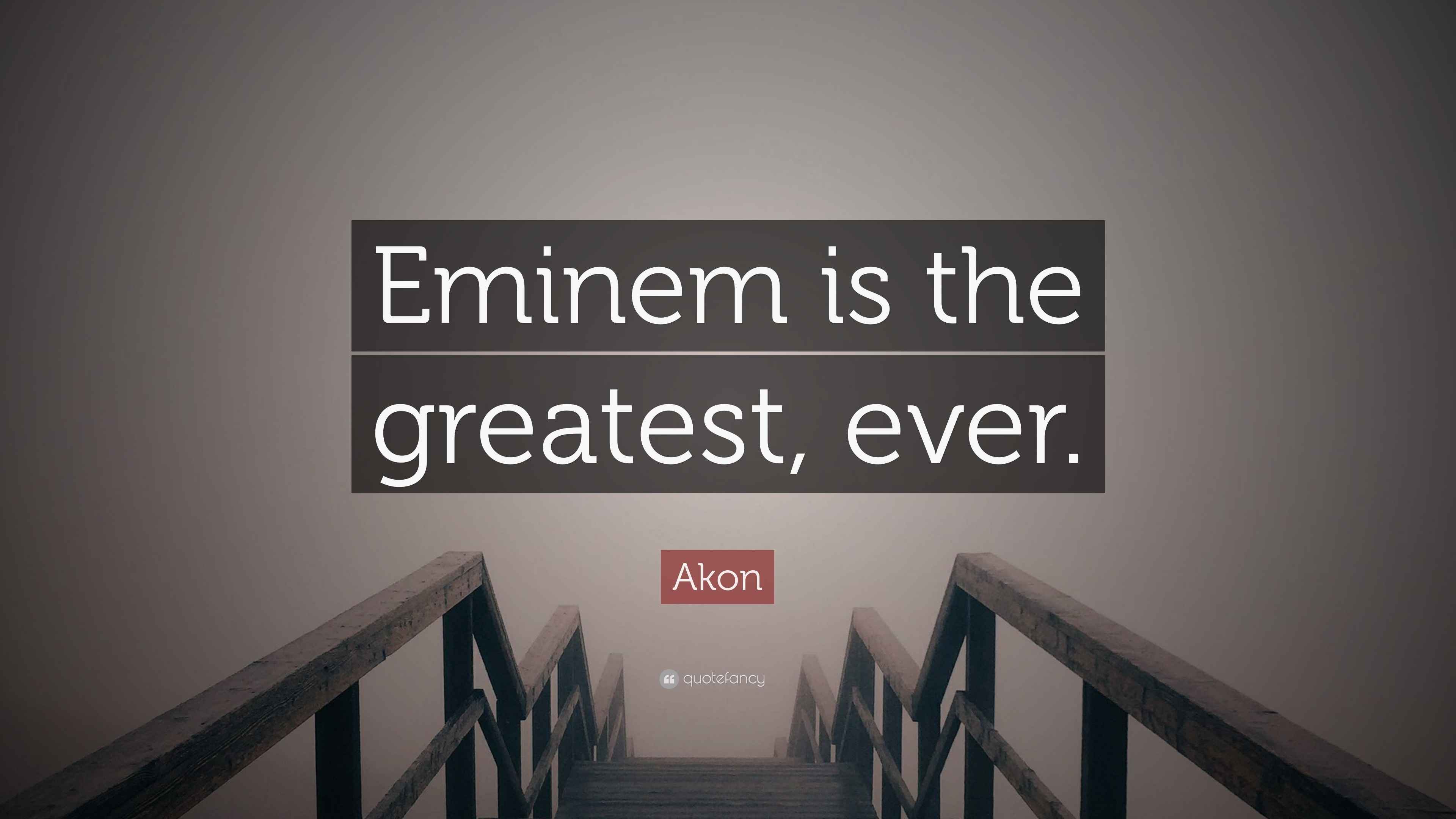 Akon Quote: “Eminem is the greatest, ever.”