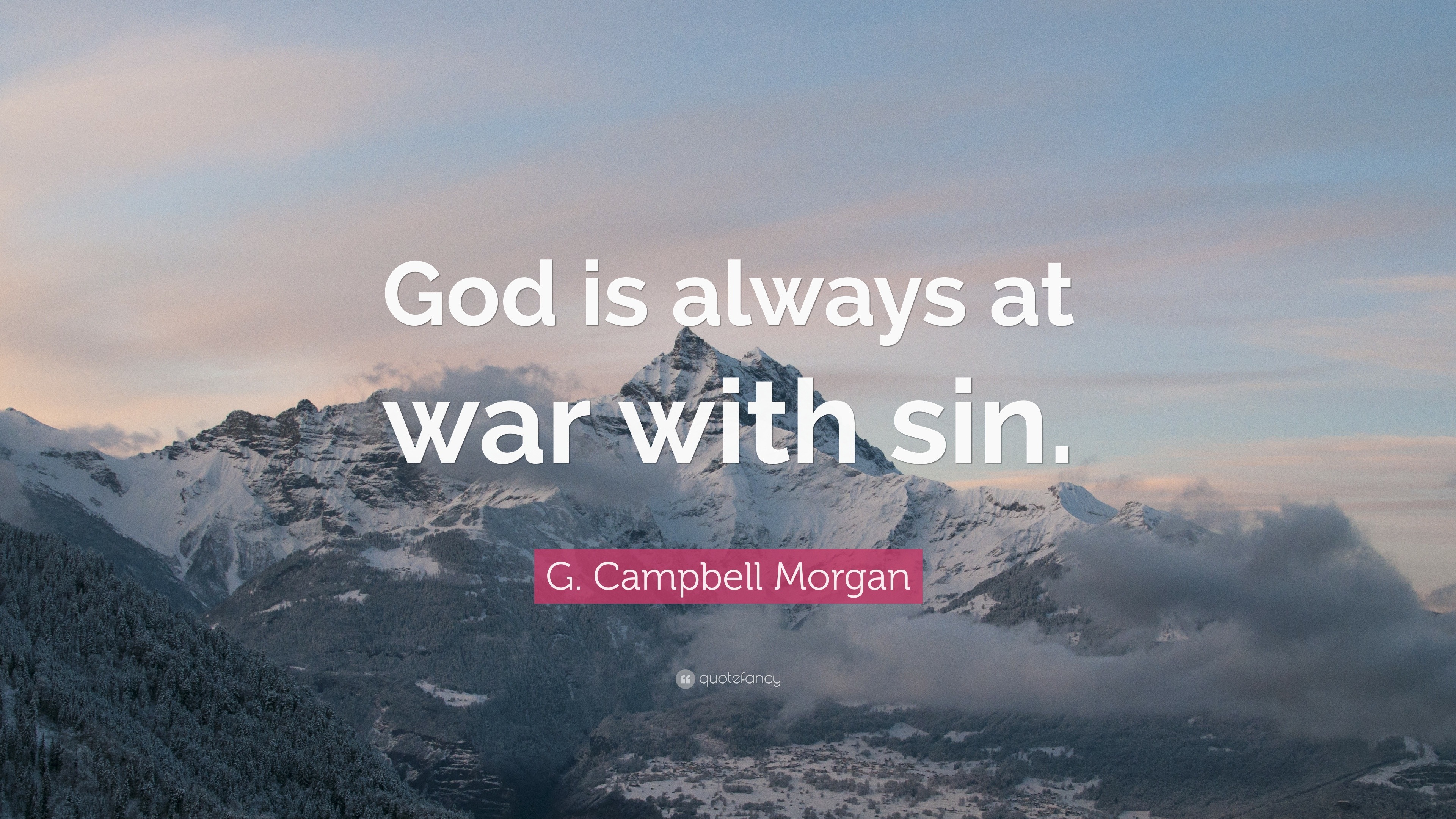 G. Campbell Morgan Quote: “God is always at war with sin.”