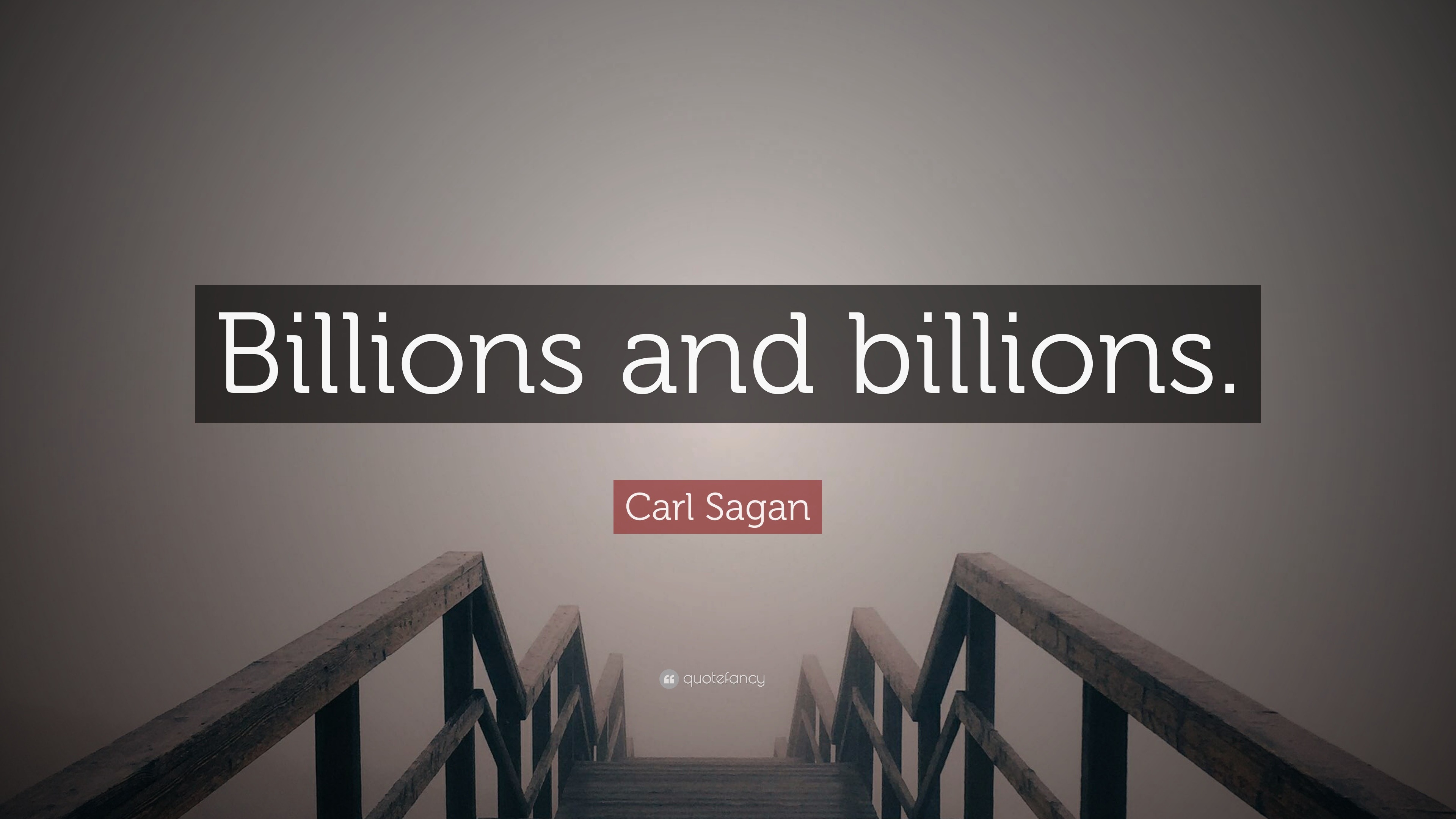 Carl Sagan Quote: “Billions and billions.”