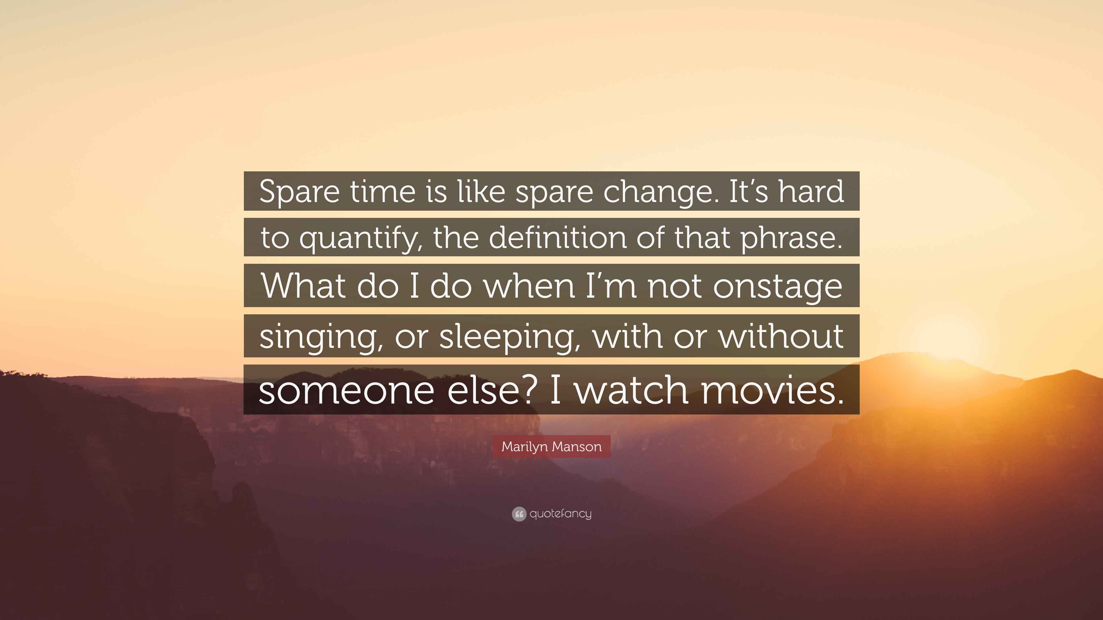 Marilyn Manson Quote: “Spare time is like spare change. It’s hard to ...