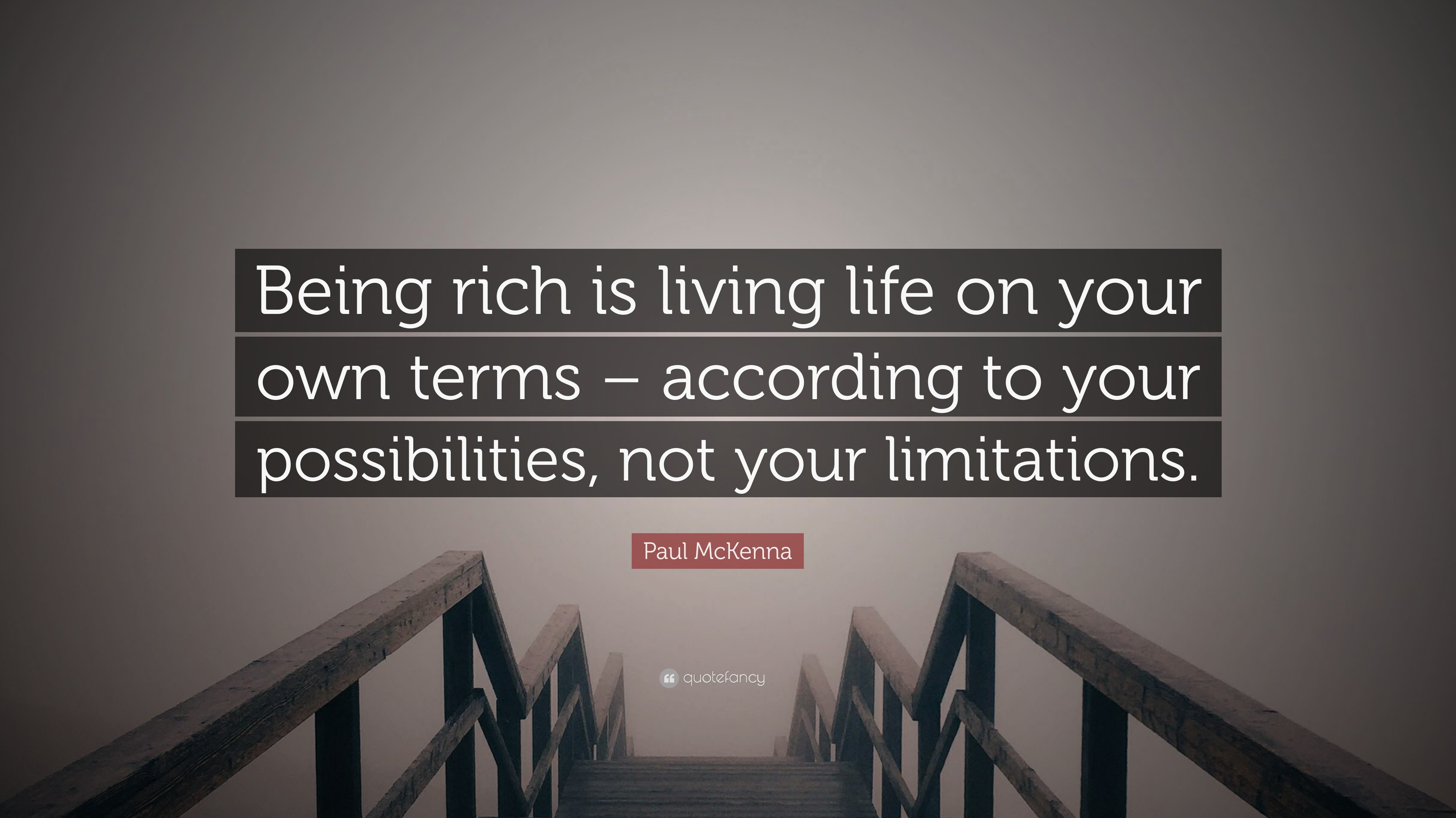Paul McKenna Quote: “Being rich is living life on your own terms ...