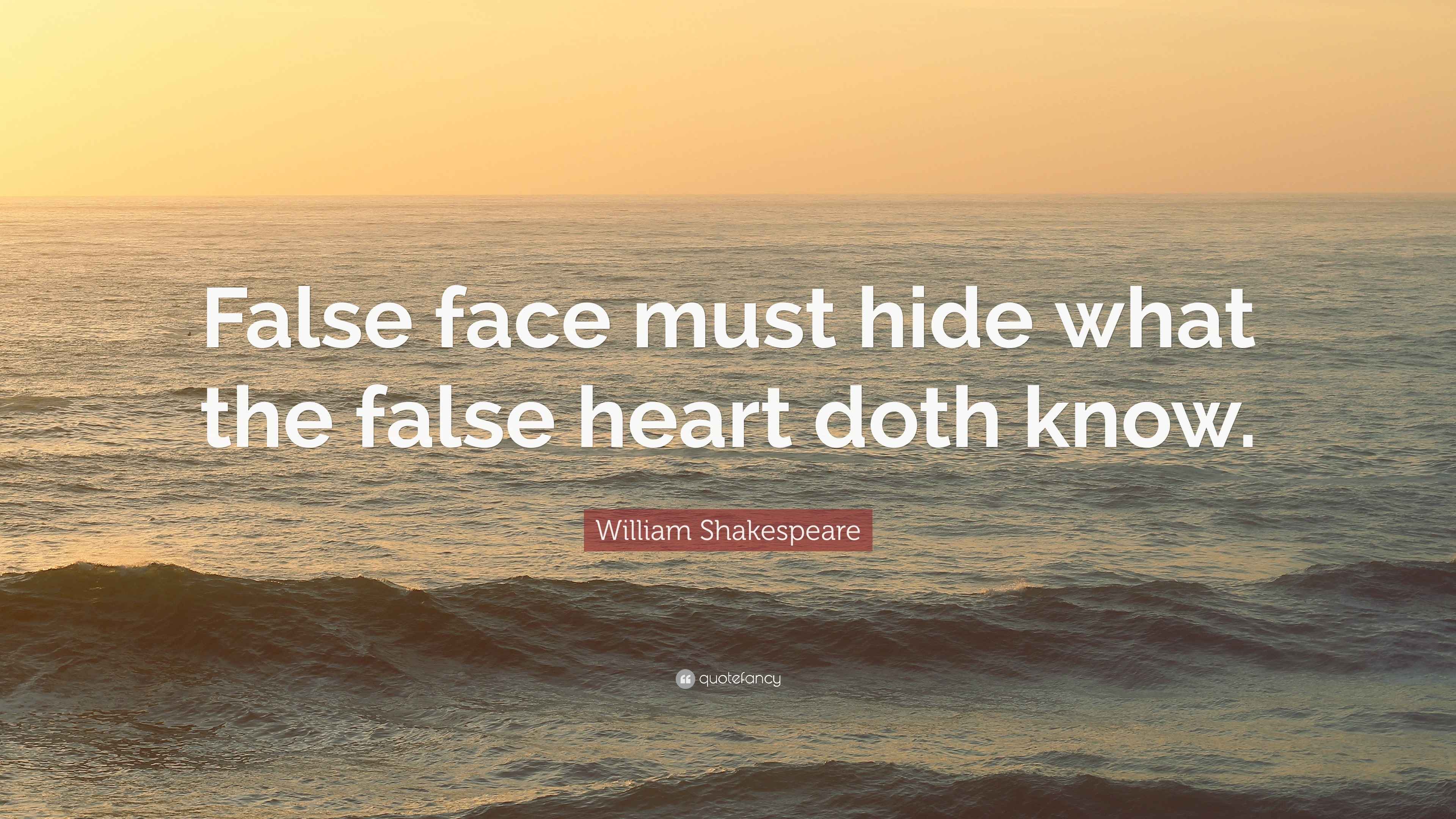 William Shakespeare Quote: “False face must hide what the false heart ...