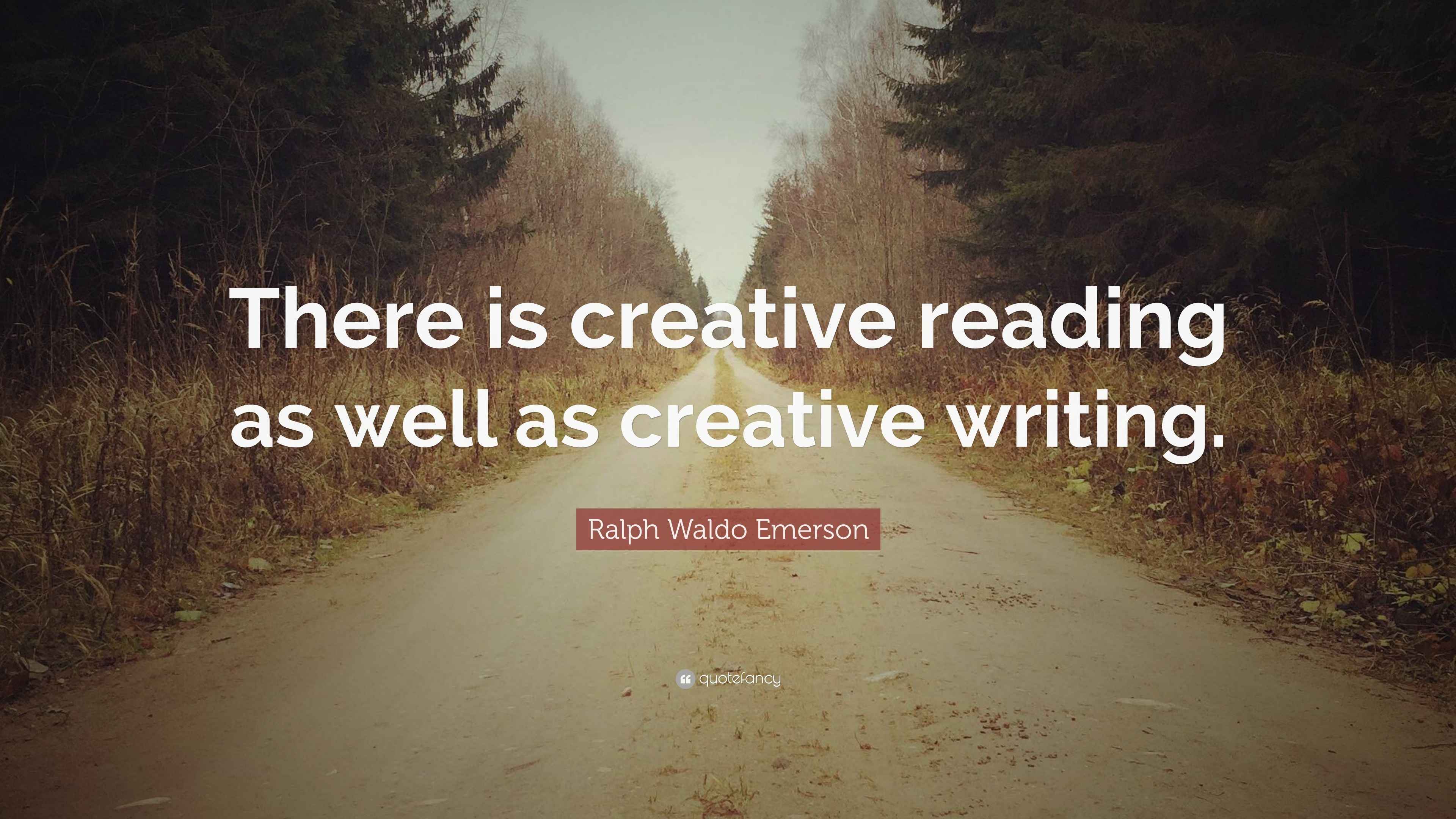 Ralph Waldo Emerson Quote: “There is creative reading as well as ...