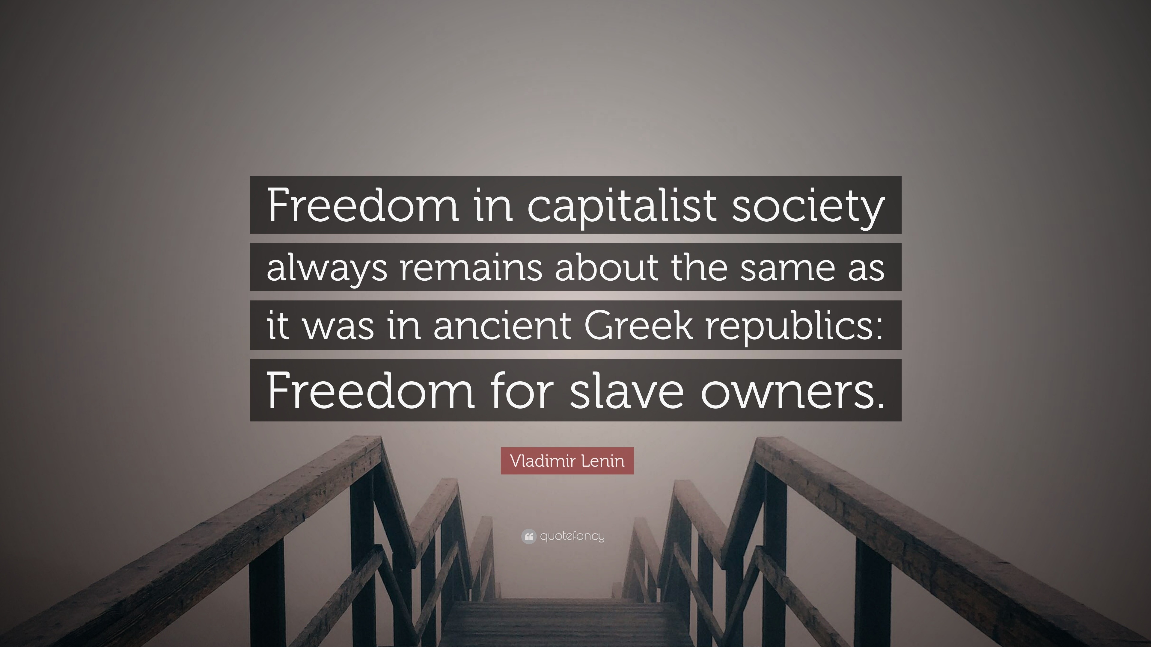 Vladimir Lenin Quote: “Freedom in capitalist society always remains ...