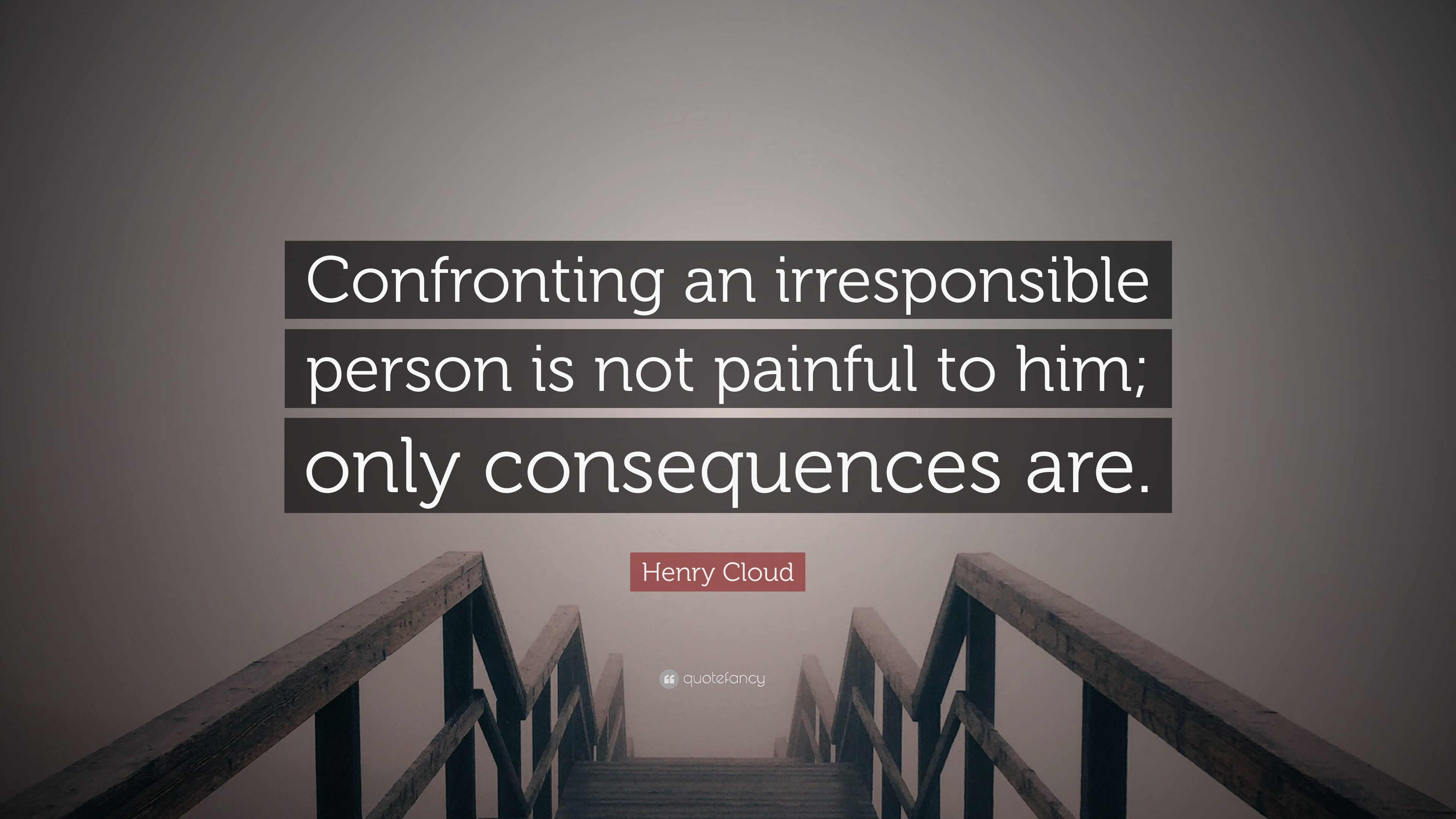 Henry Cloud Quote: “Confronting an irresponsible person is not painful ...