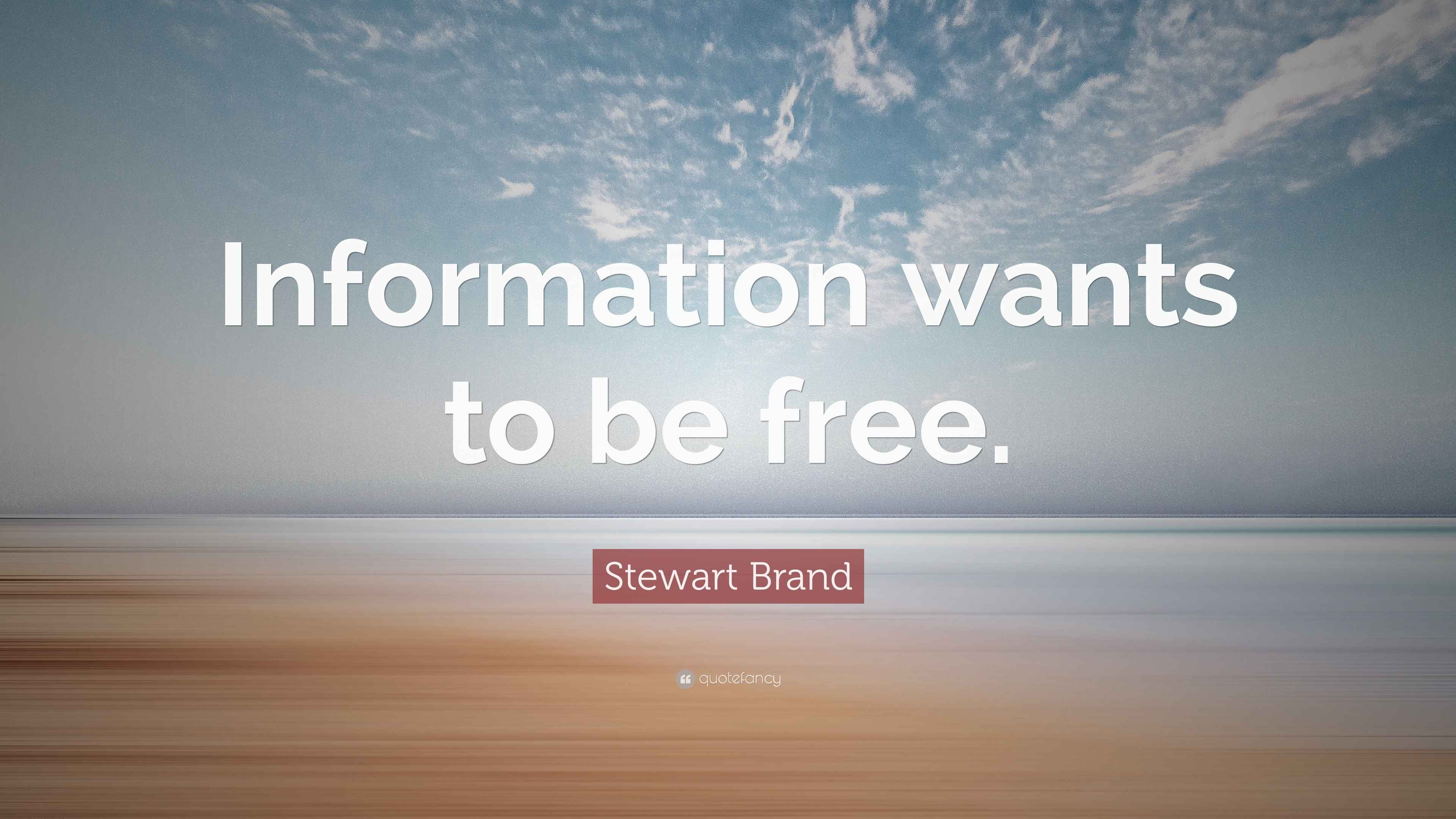 Stewart Brand Quote: “Information wants to be free.”