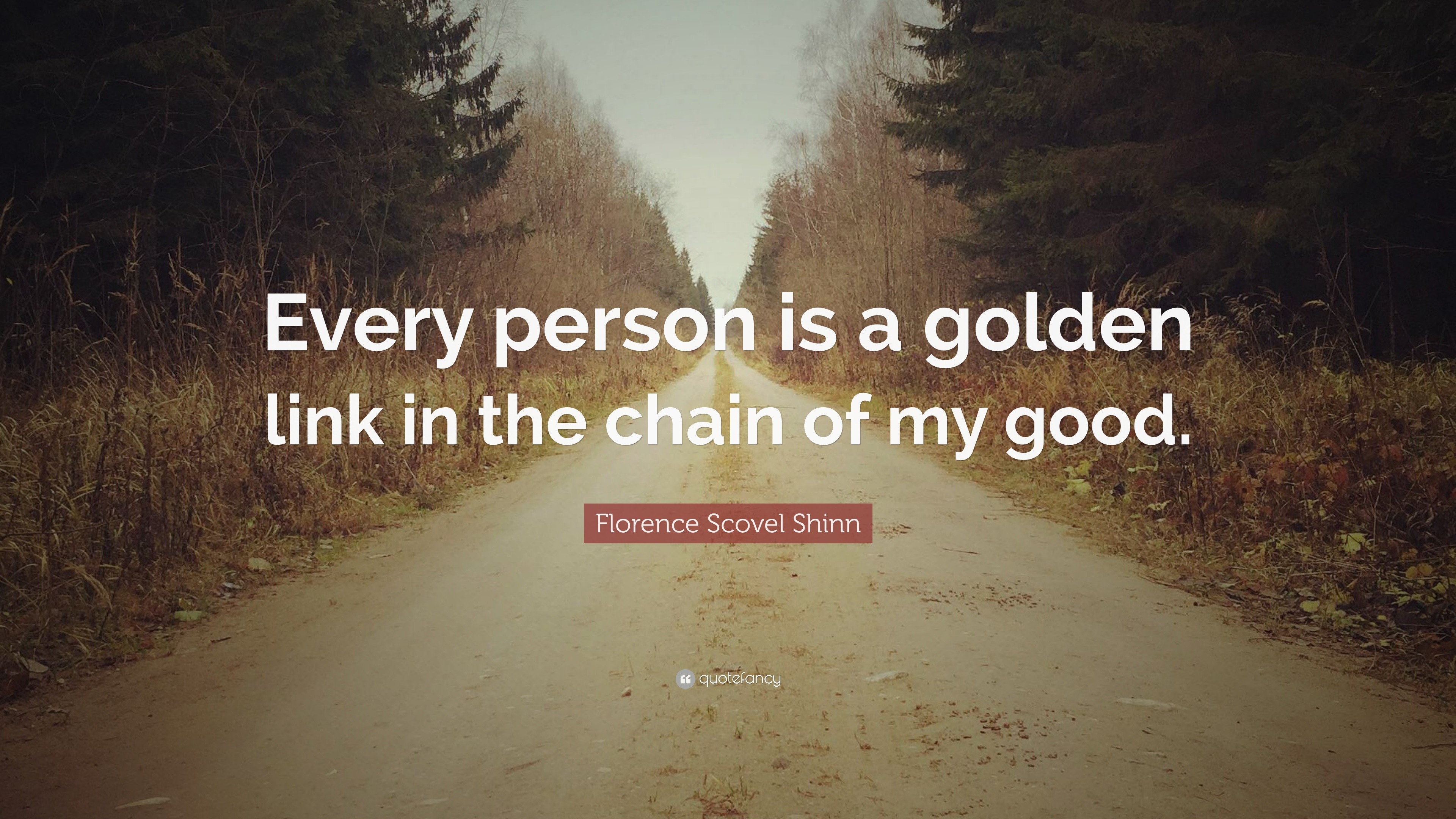 Florence Scovel Shinn Quote: “Every person is a golden link in the ...