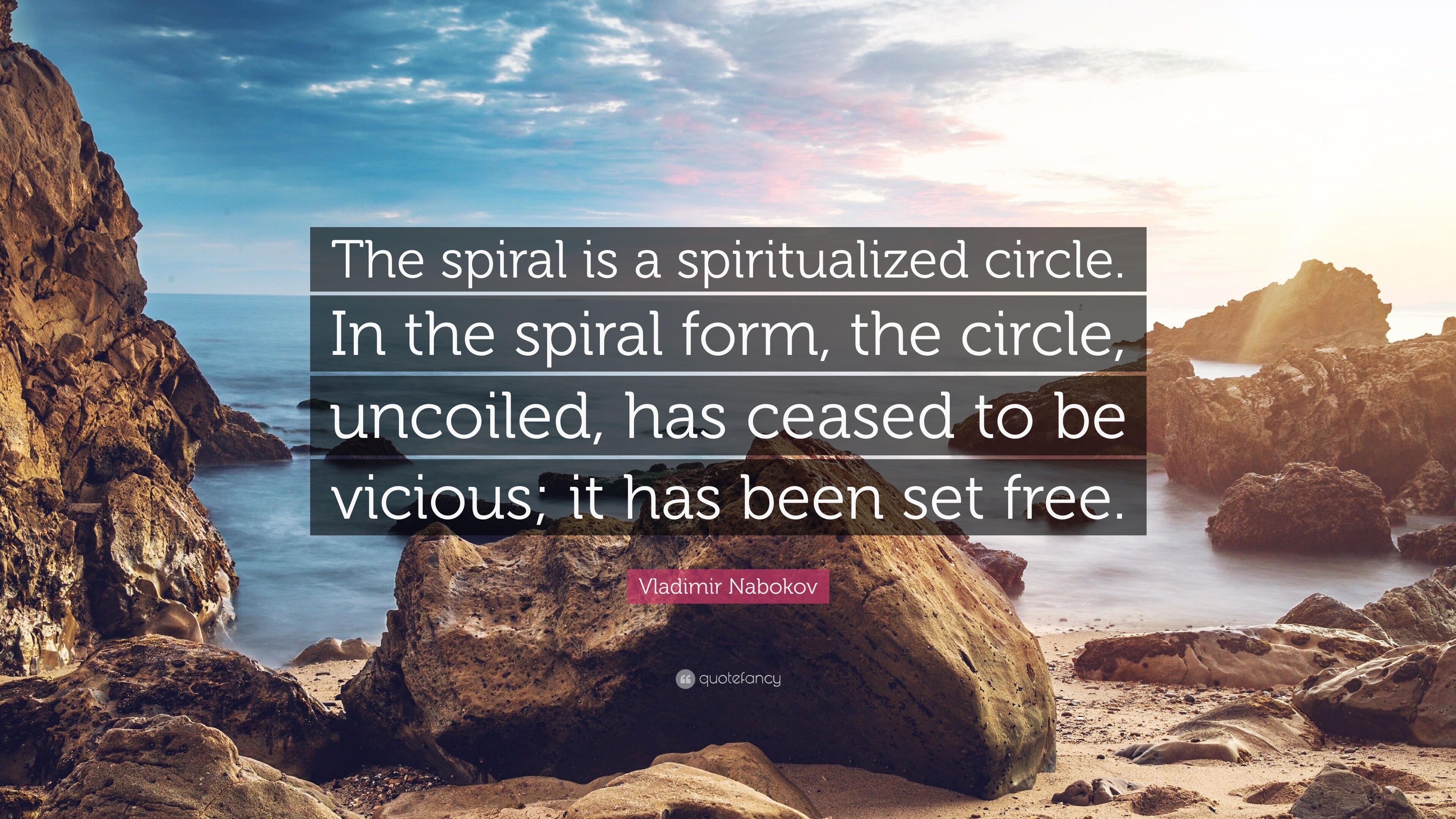 Vladimir Nabokov Quote: “The spiral is a spiritualized circle. In the ...