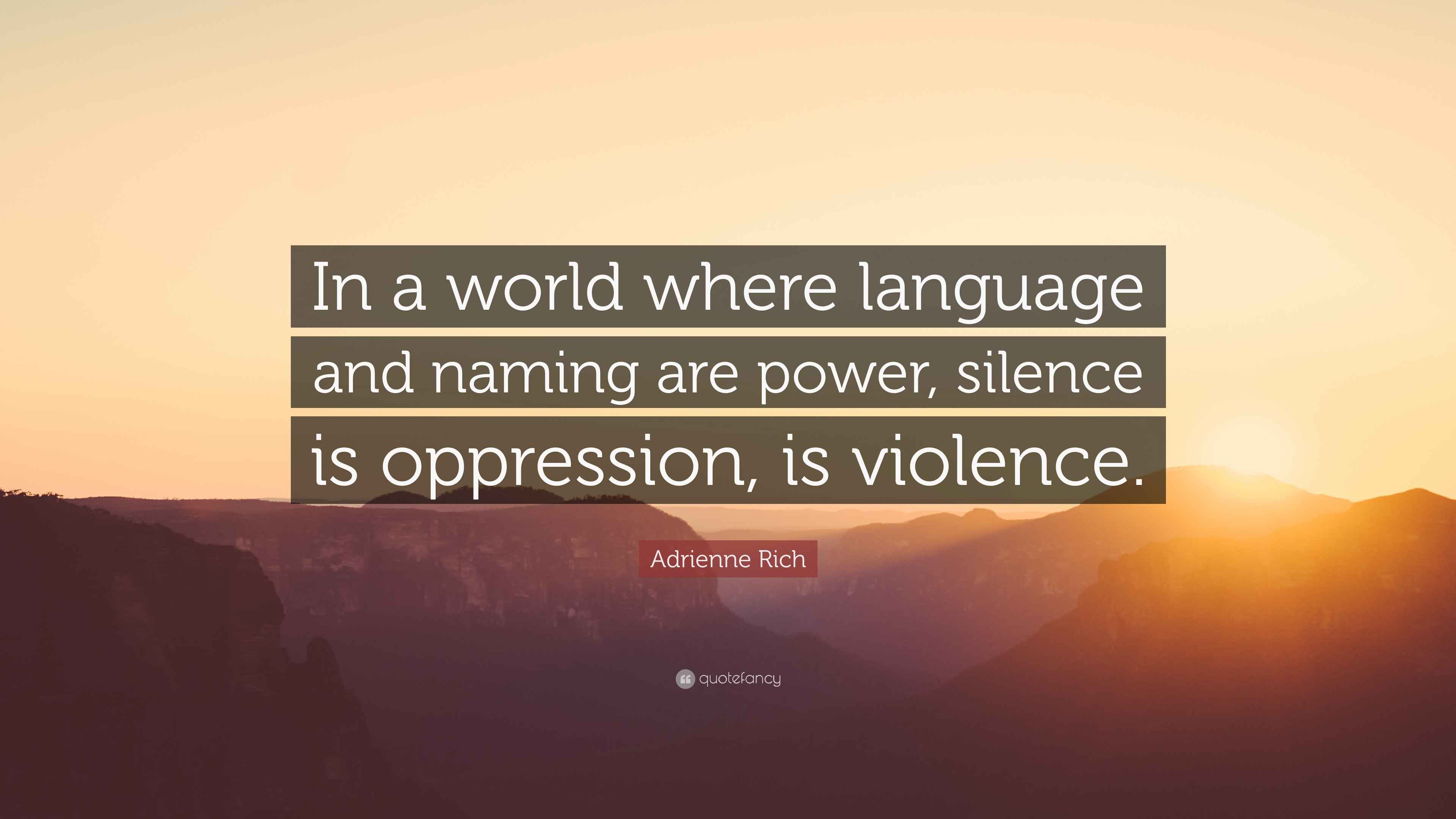 Adrienne Rich Quote: “In a world where language and naming are power ...