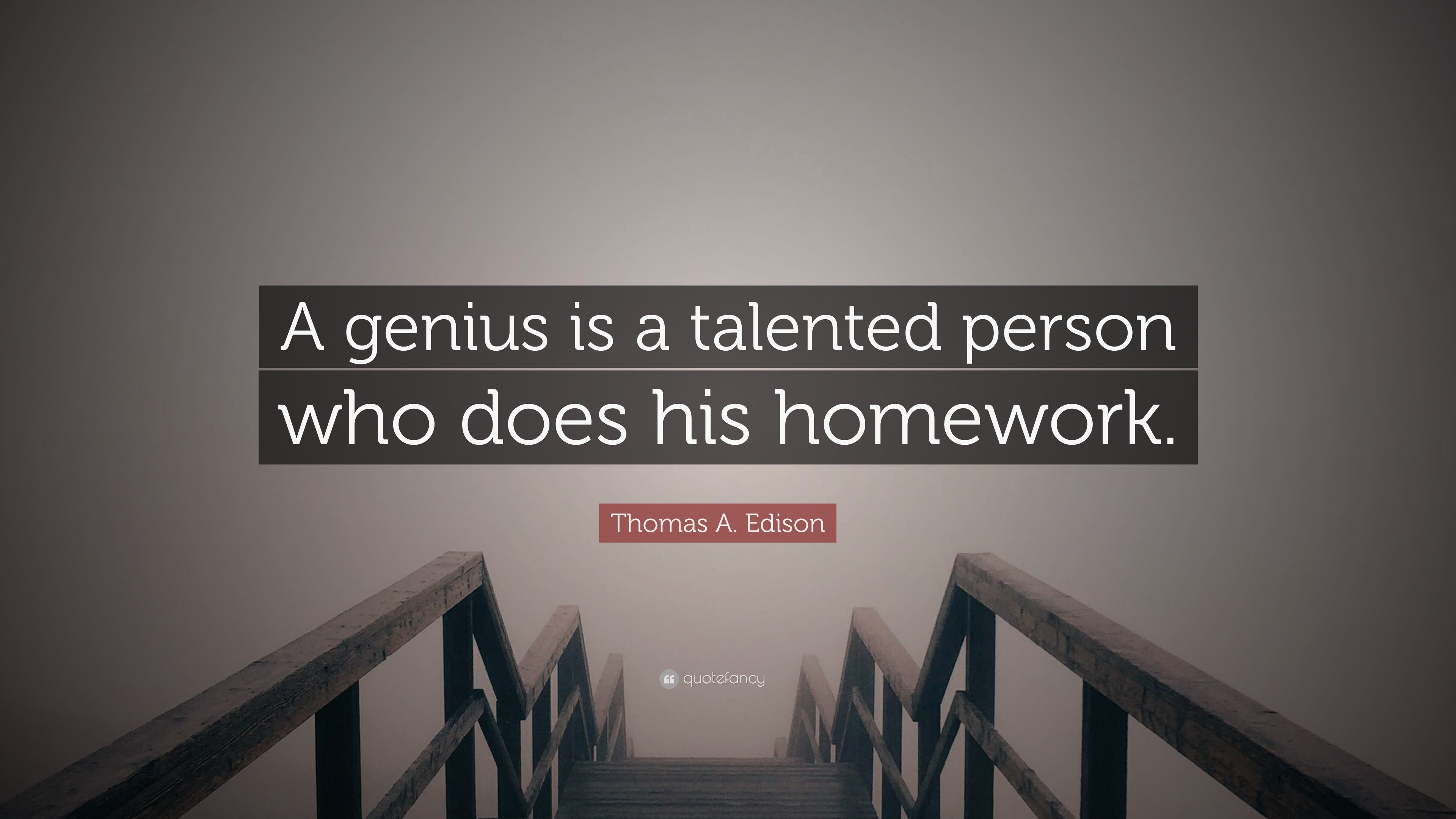 Thomas A. Edison Quote: “A genius is a talented person who does his ...