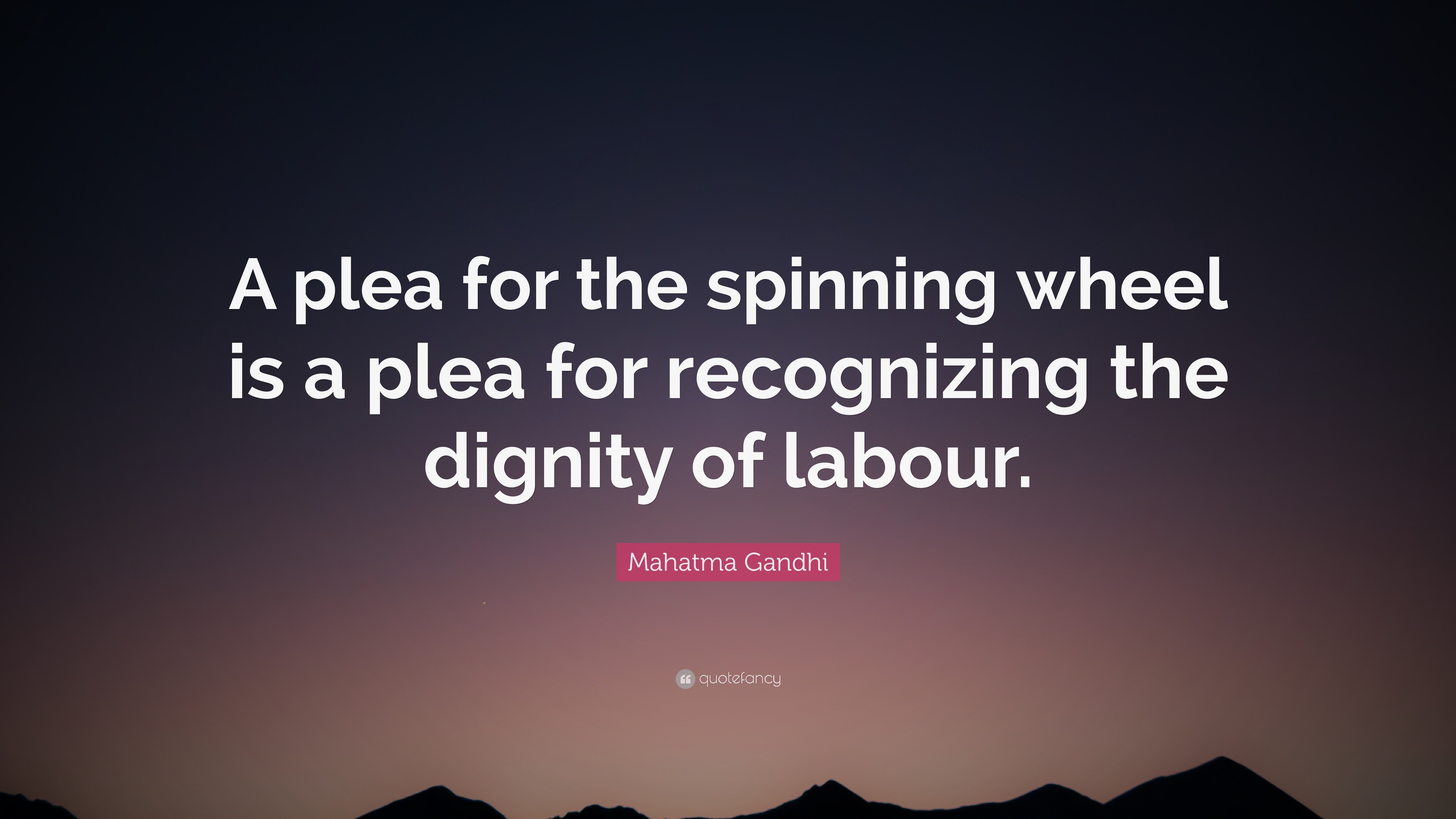 Mahatma Gandhi Quote: “A plea for the spinning wheel is a plea for ...